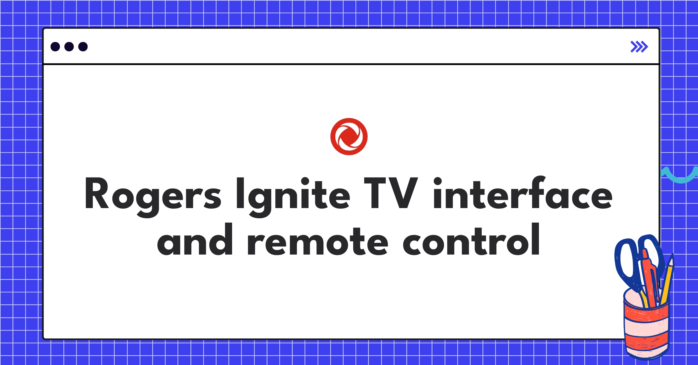 Rogers Ignite TV Teardown Analysis | Strategy & UX Insights - NextSprints