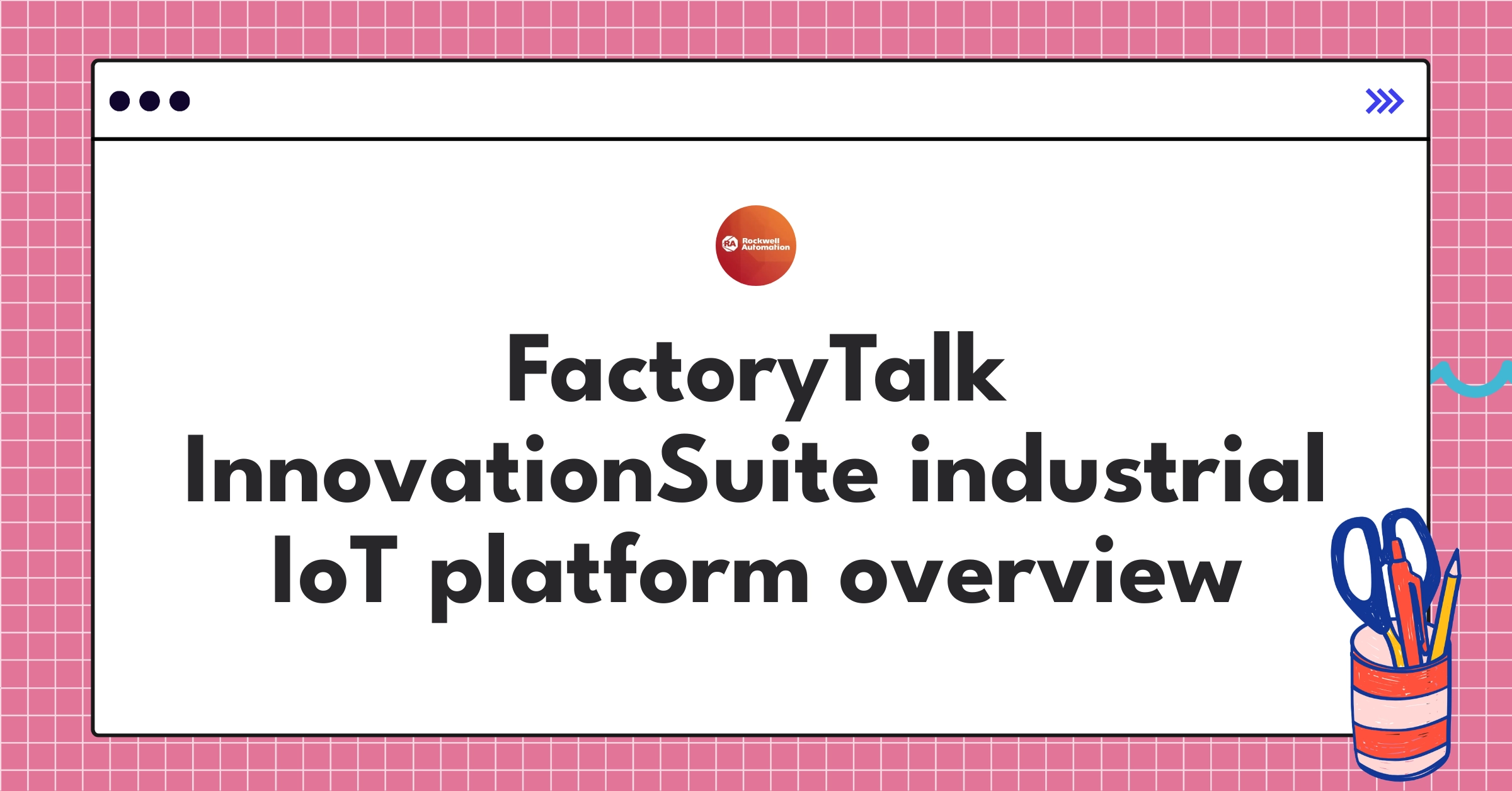 Rockwell FactoryTalk InnovationSuite Teardown | IIoT Analysis - NextSprints