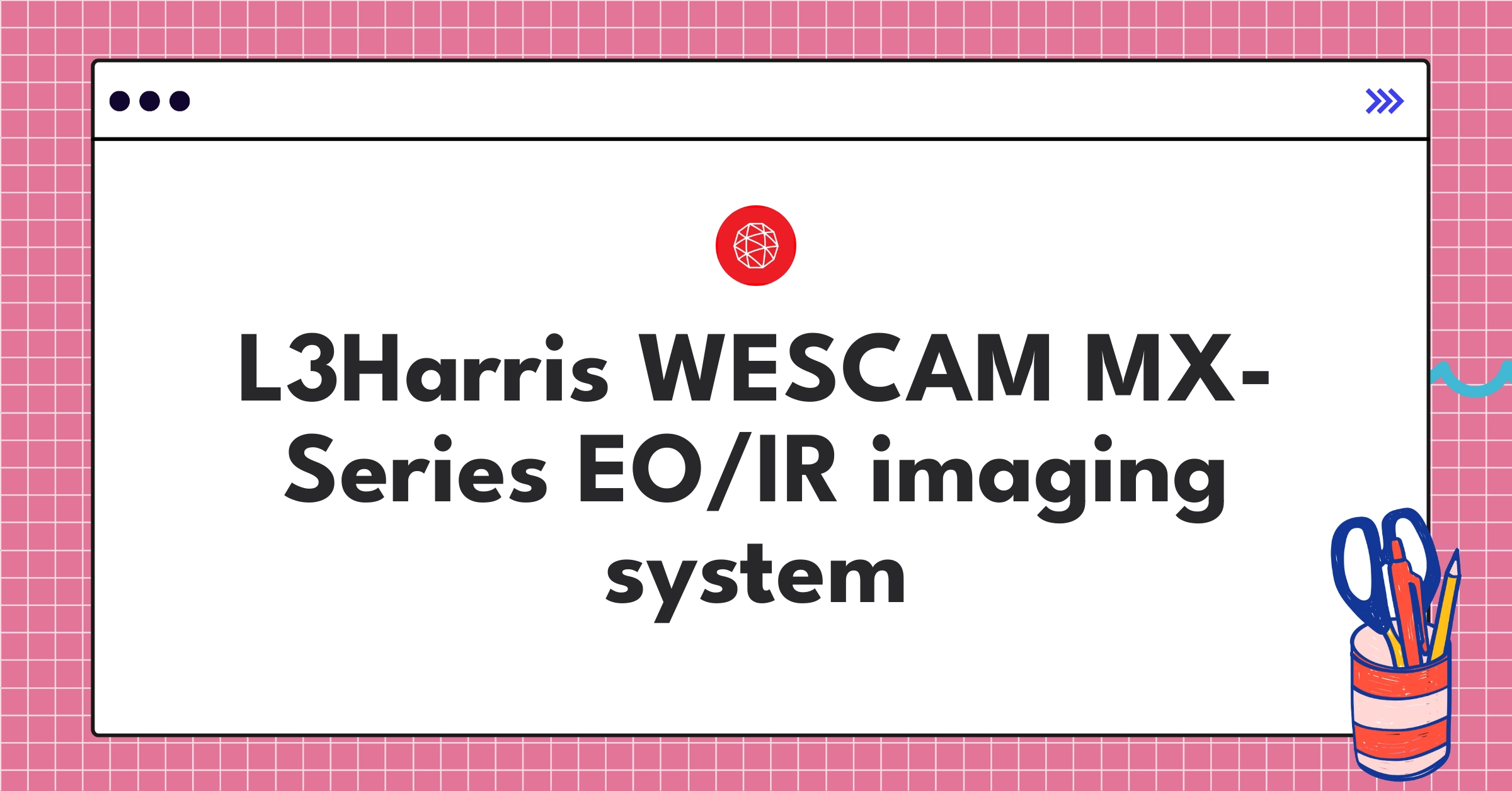 L3Harris WESCAM MX-Series Teardown | EO/IR System Analysis - NextSprints