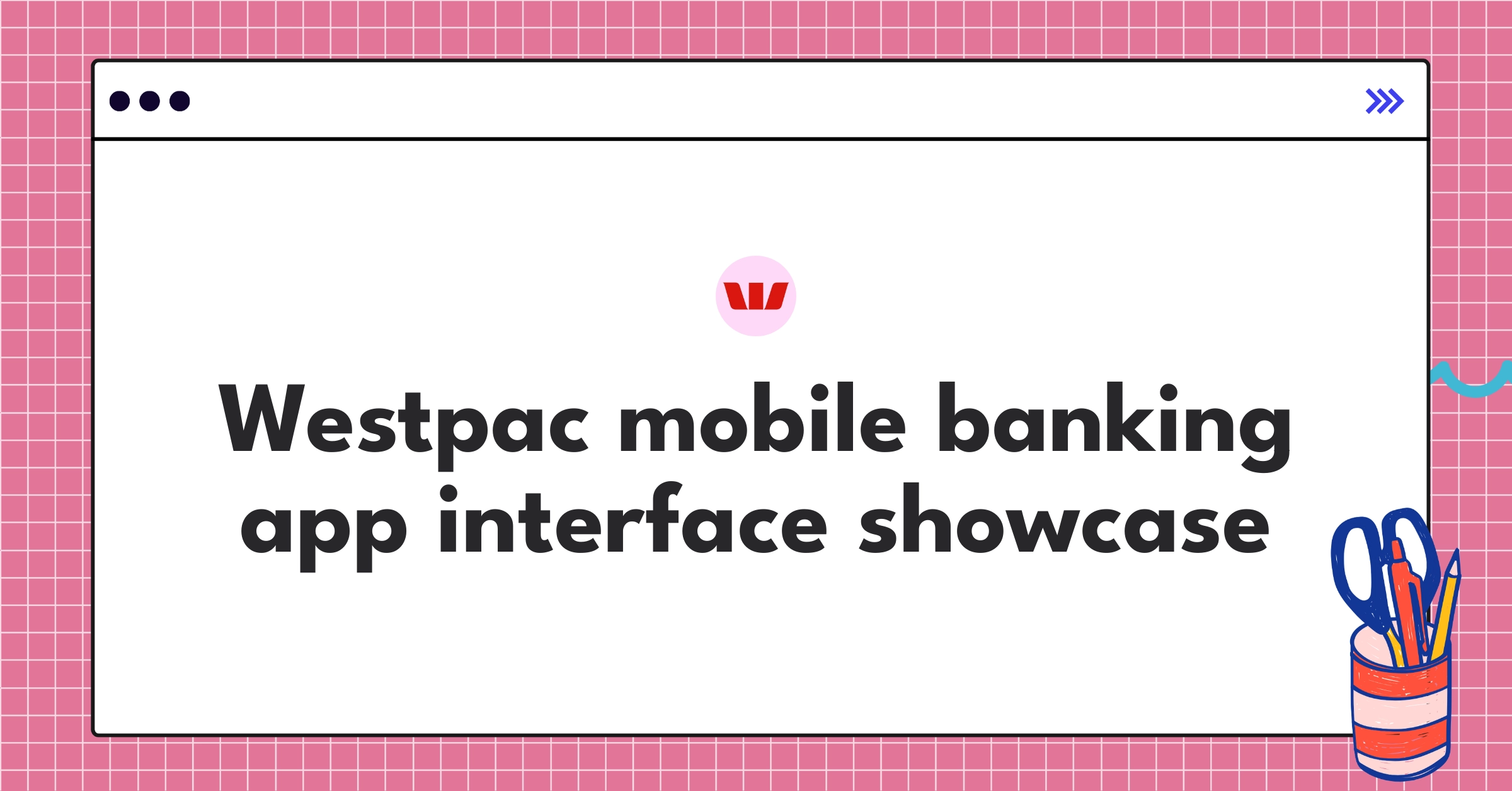 Westpac Mobile Banking App Teardown | UX & Strategy Analysis - NextSprints
