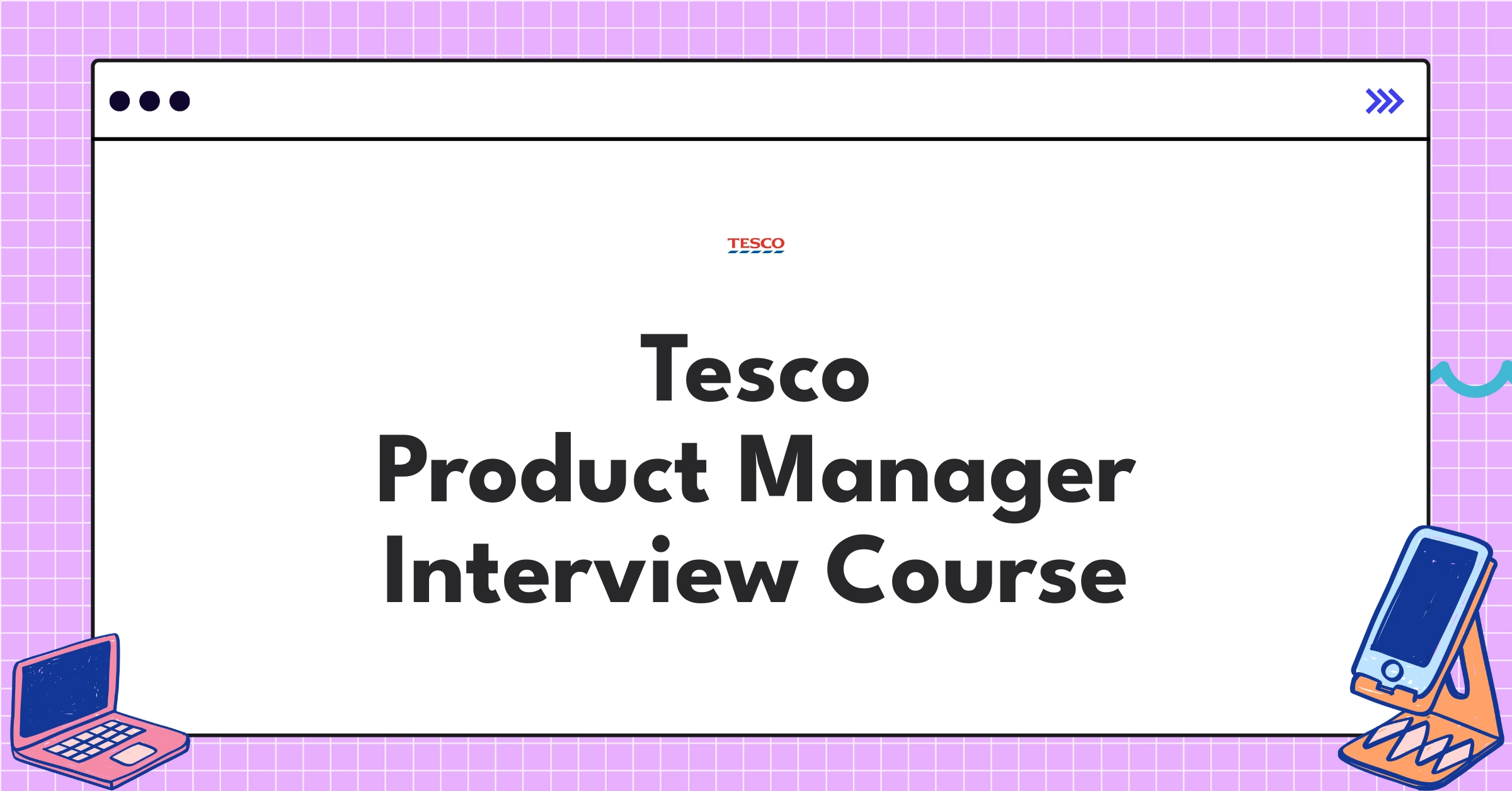 Tesco Product Manager Interview Preparation: Practice Questions, Case ...