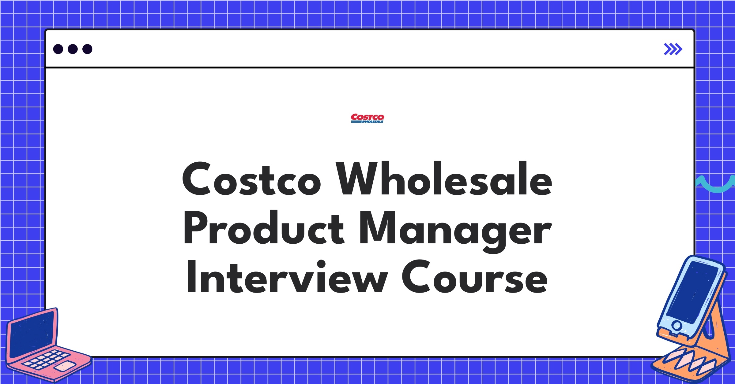 Costco Wholesale Product Manager Interview Preparation: Practice ...