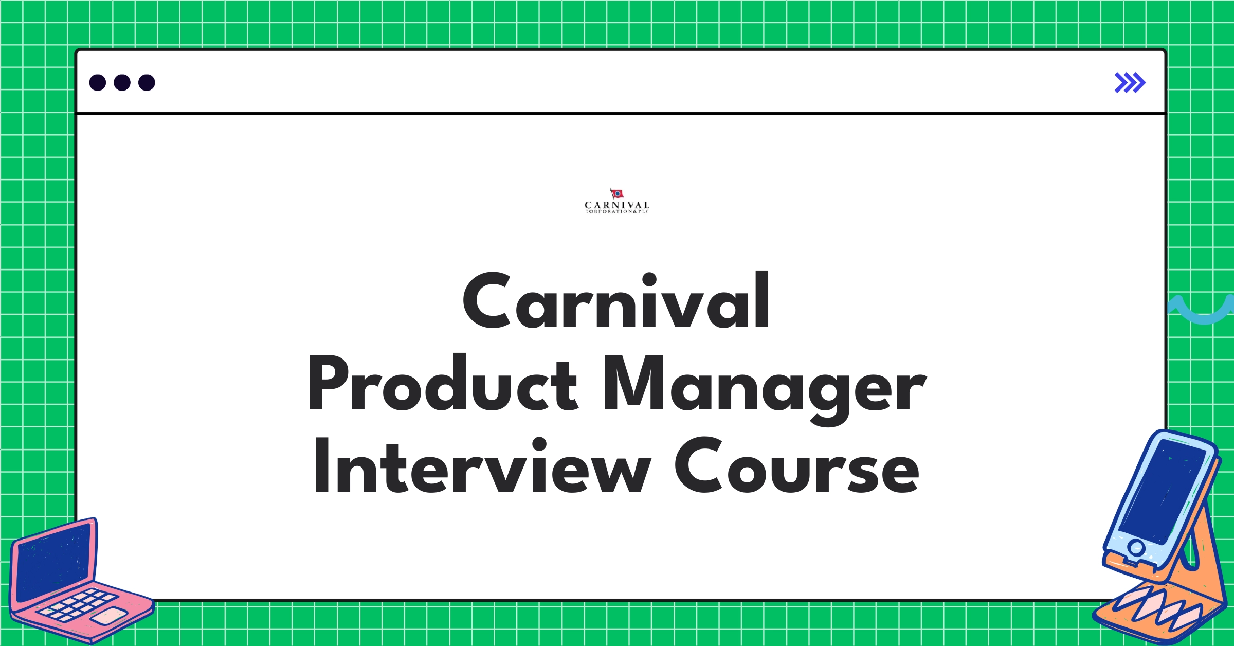 Carnival Product Manager Interview Preparation: Practice Questions, Case Studies & Strategies ...
