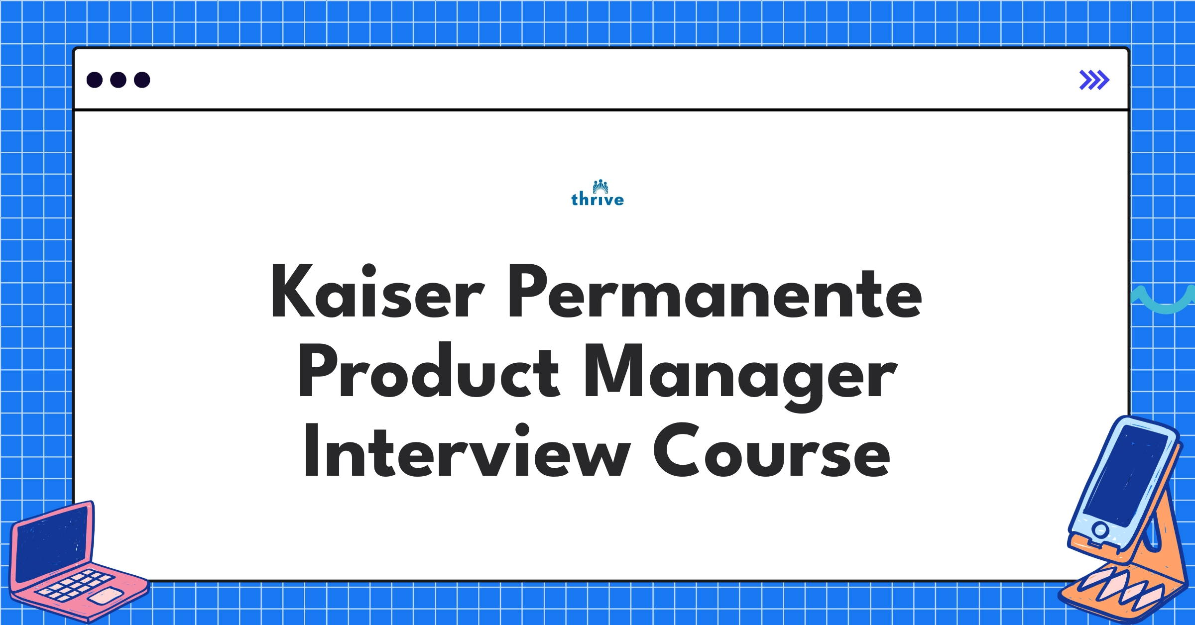 Kaiser Permanente Product Manager Interview Preparation: Practice ...