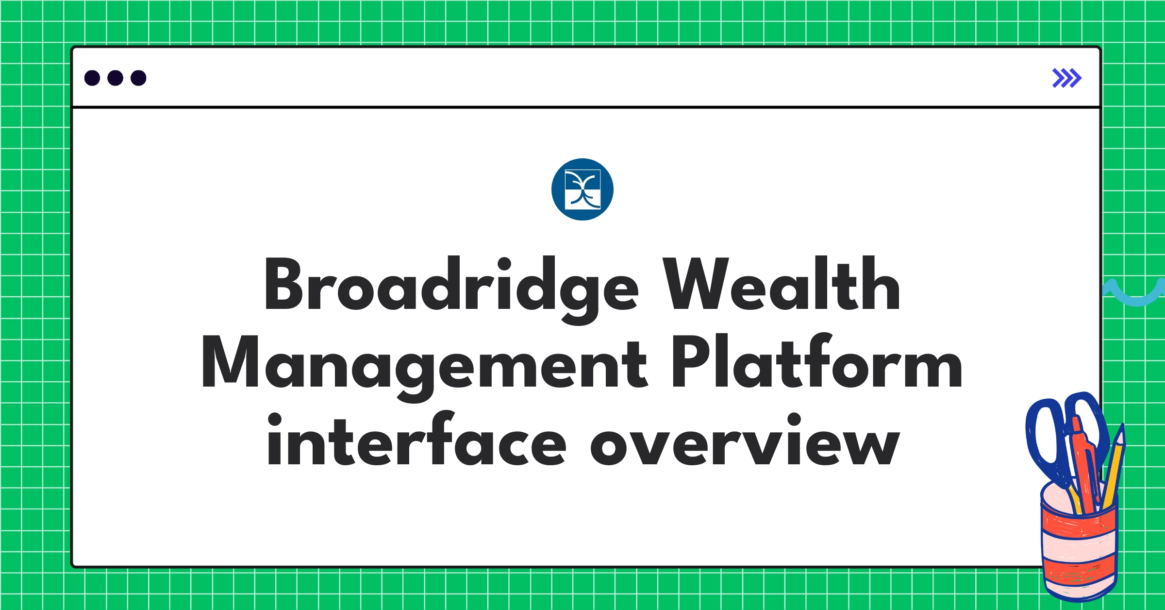 Broadridge Wealth Management Platform Teardown | Analysis - NextSprints
