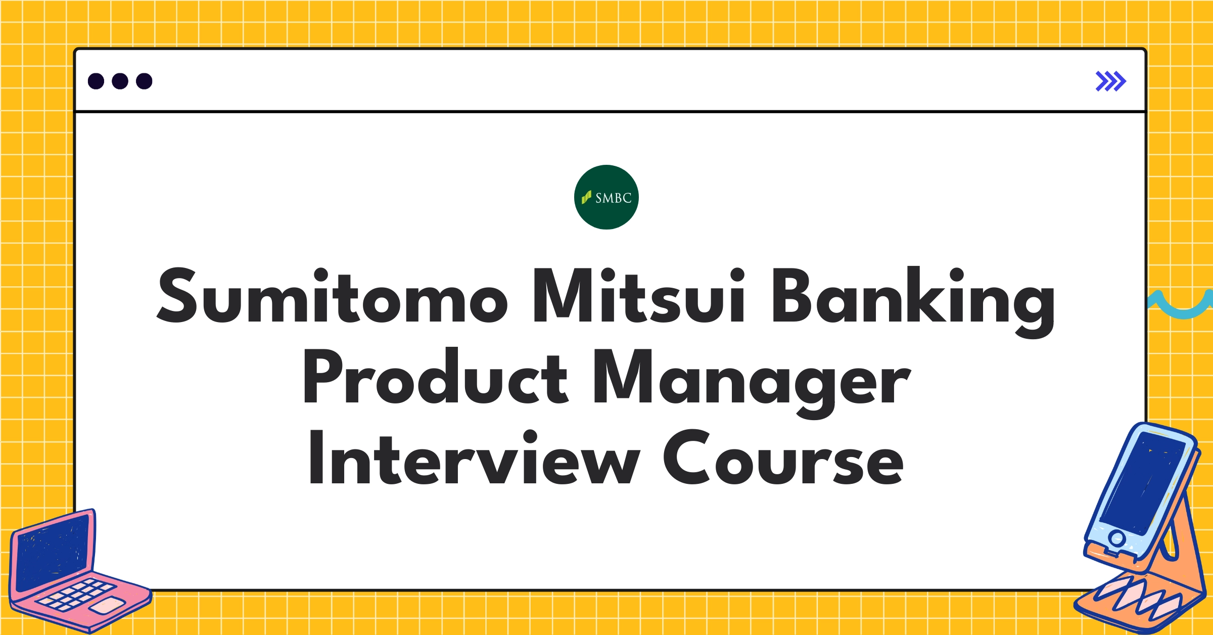 Sumitomo Mitsui Banking Product Manager Interview Preparation: Practice ...