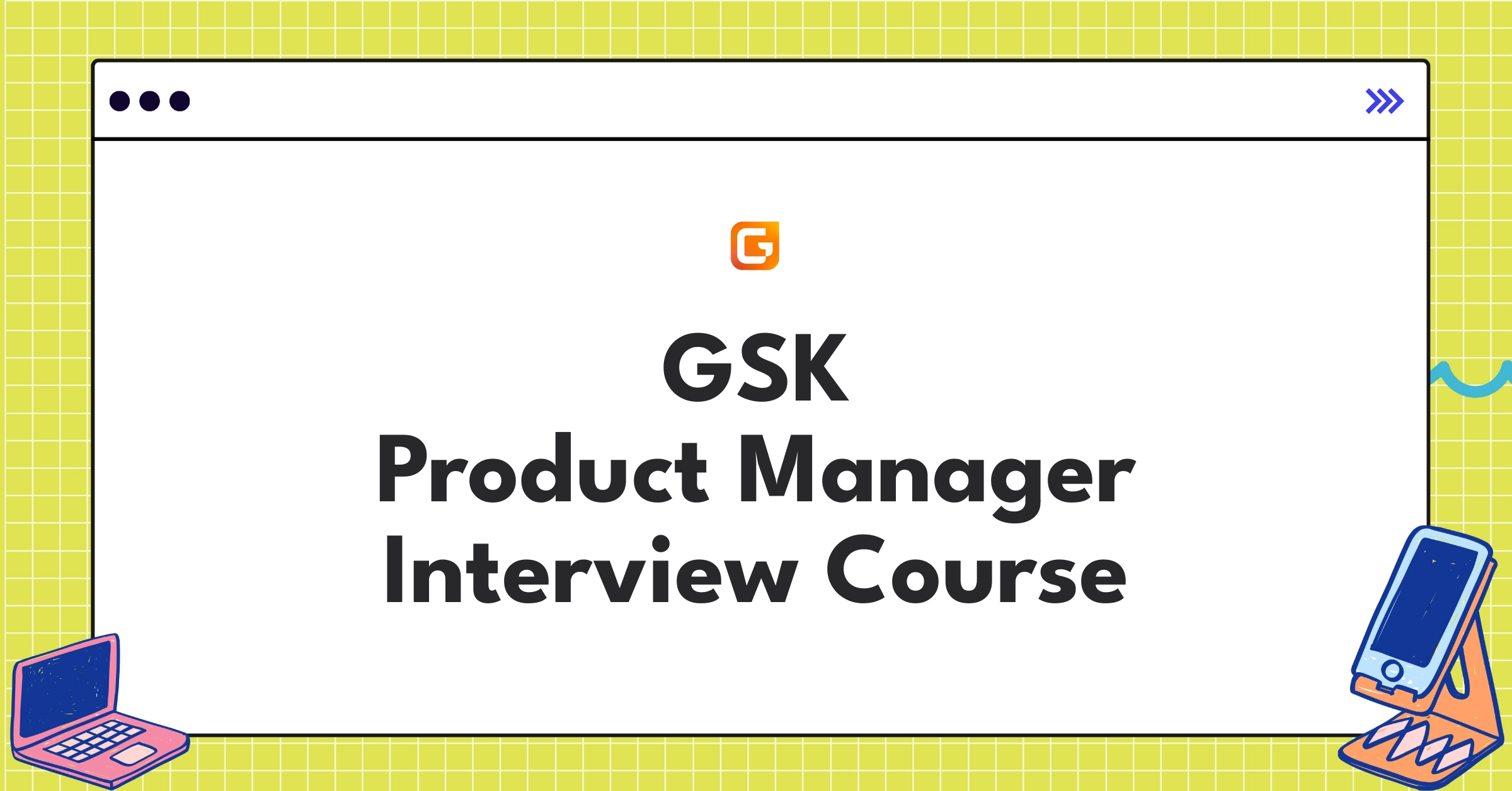 GSK Product Manager Interview Preparation: Practice Questions, Case ...