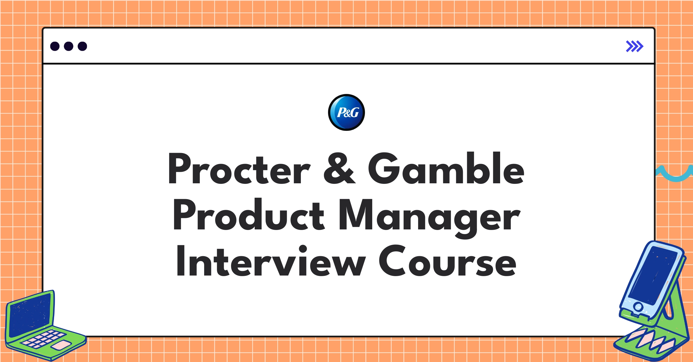 Procter & Gamble Product Manager Interview Preparation: Practice Questions, Case Studies ...