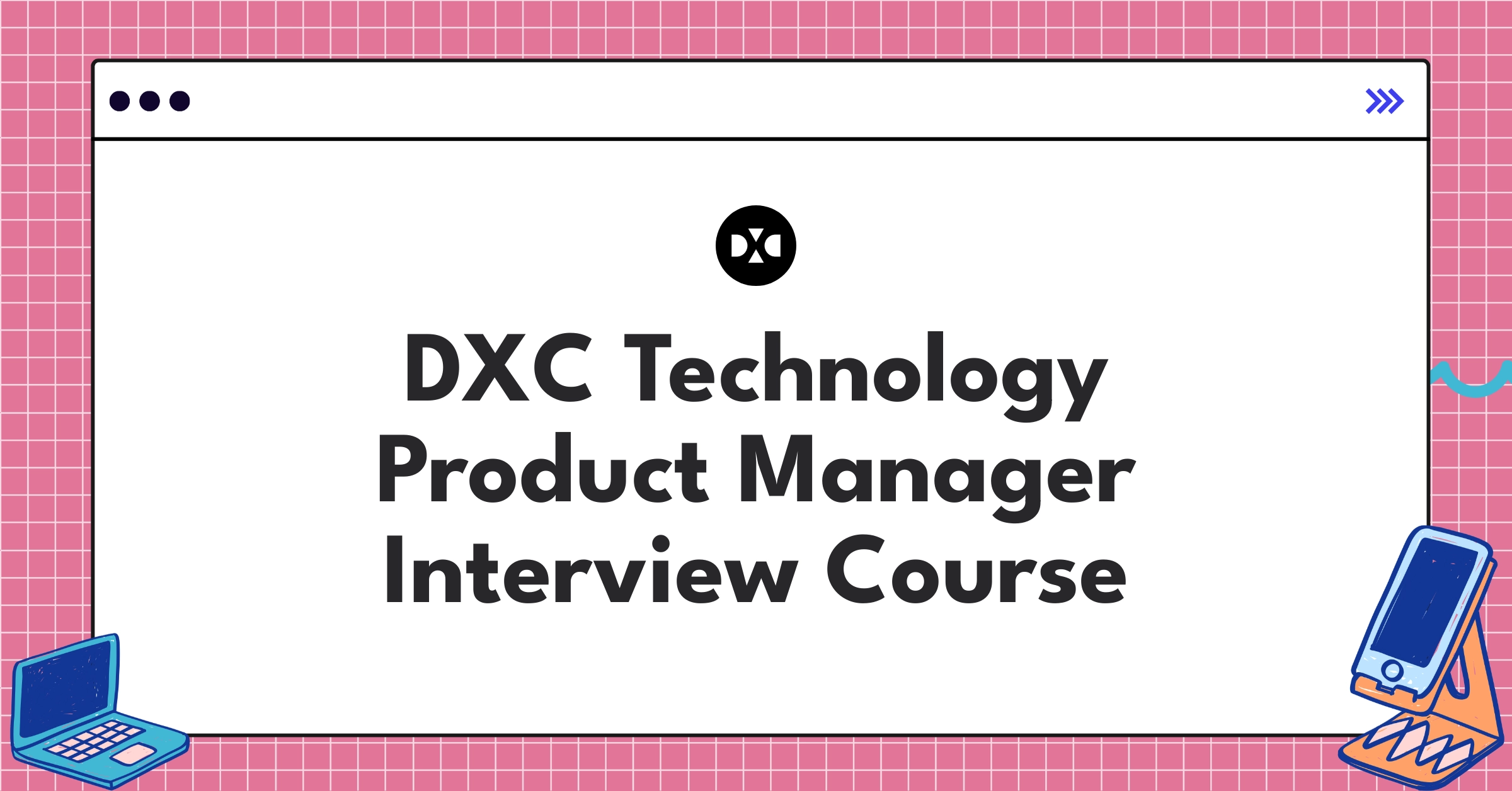 DXC Technology Product Manager Interview Preparation: Practice ...