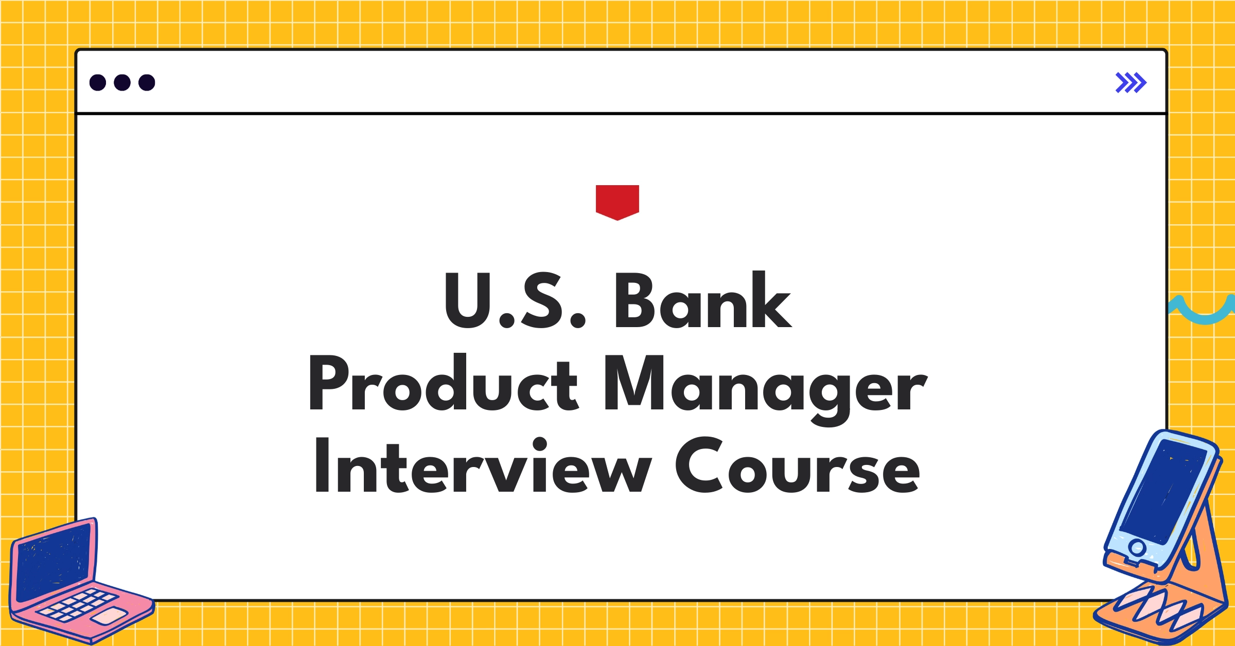 U.S. Bank Product Manager Interview Preparation: Practice Questions ...