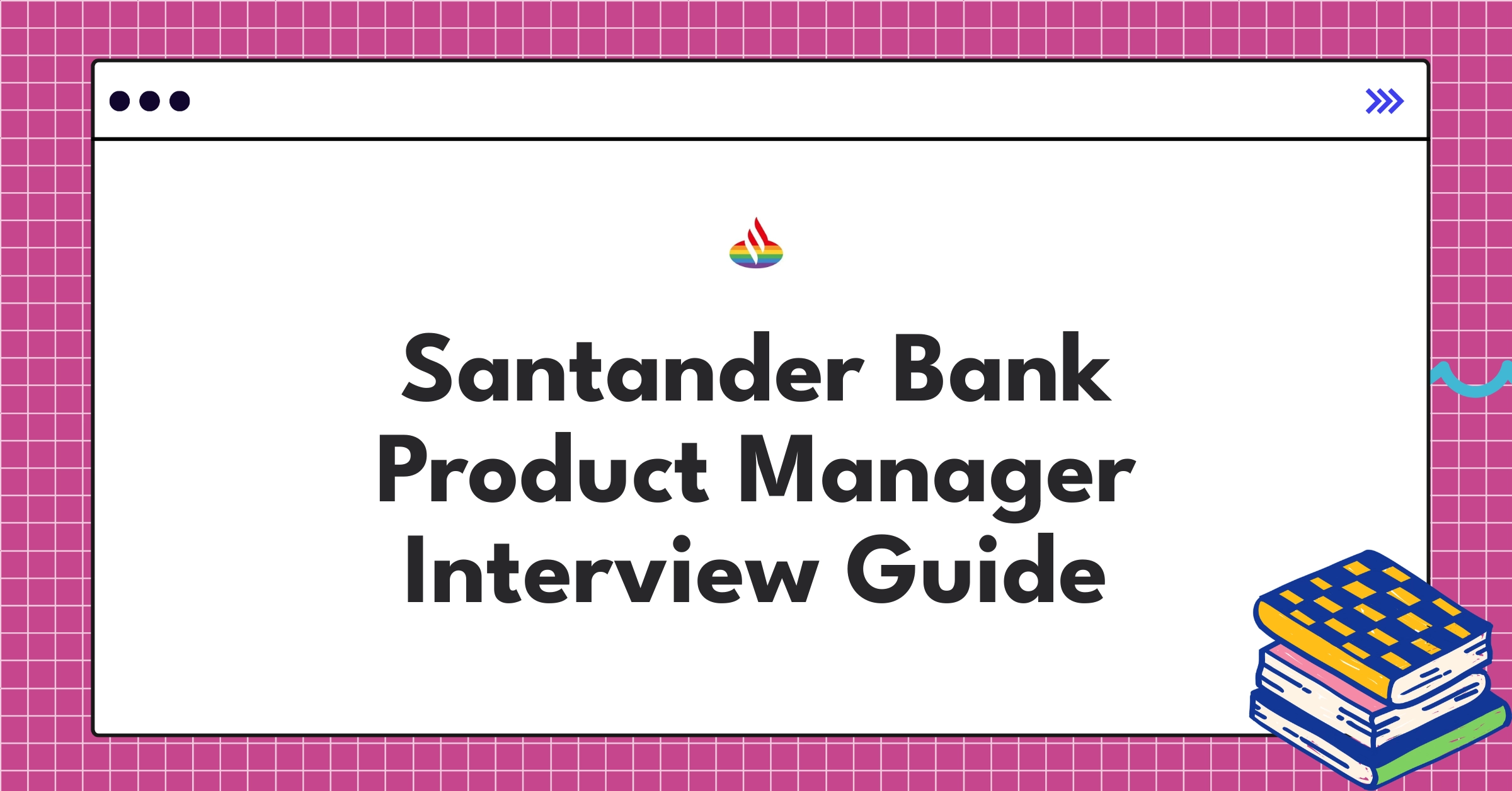 Santander Bank Product Manager Interview Guide | 2025 Insights ...