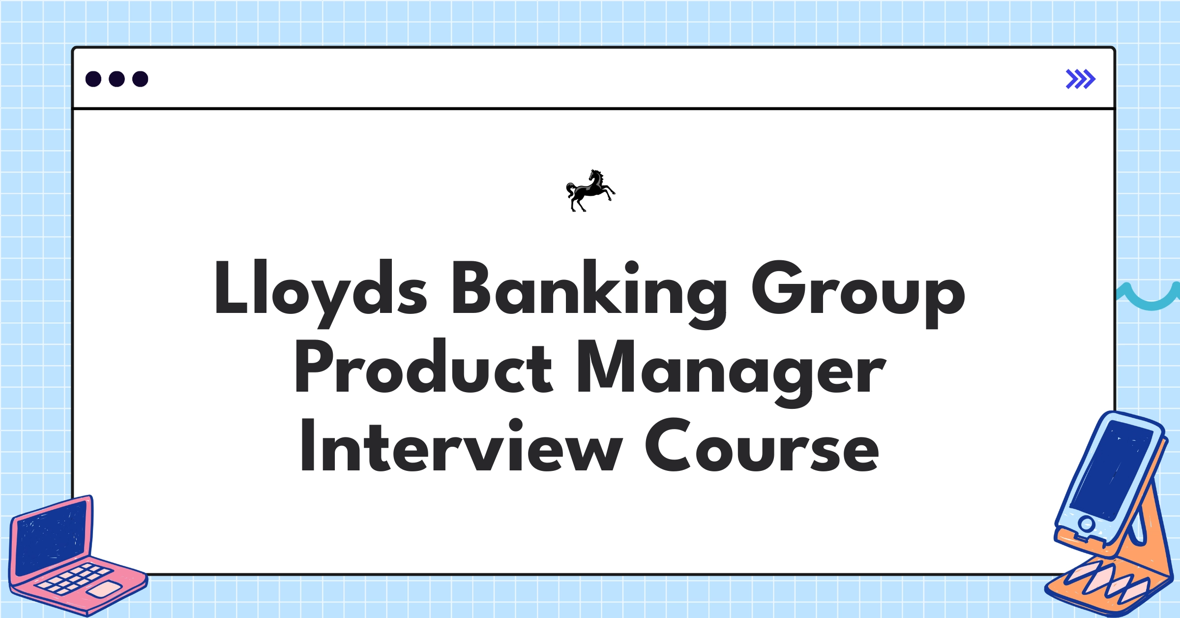 Lloyds Banking Group Product Manager Interview Preparation: Practice Questions, Case Studies ...