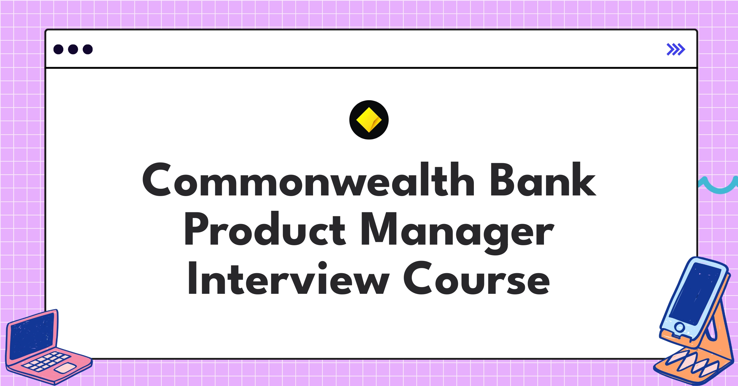 Commonwealth Bank Product Manager Interview Preparation: Practice ...