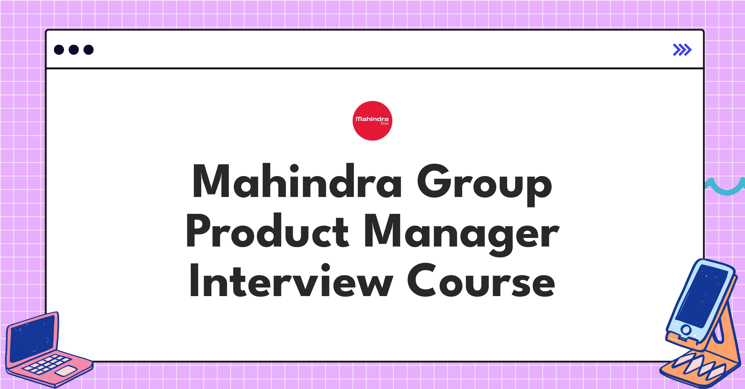 Mahindra Group Product Manager Interview Preparation: Practice Questions, Case Studies ...