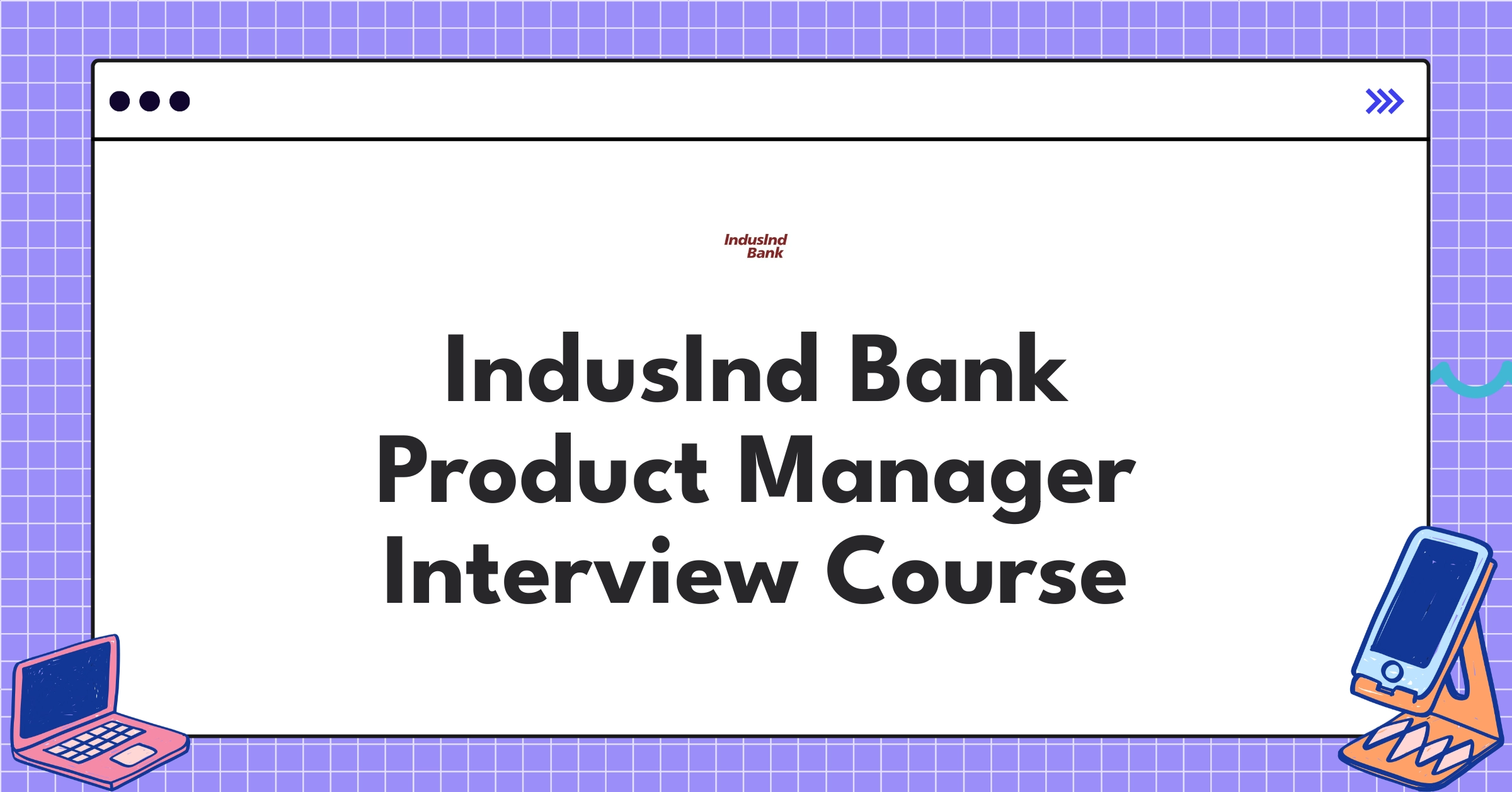 IndusInd Bank Product Manager Interview Preparation: Practice Questions, Case Studies ...