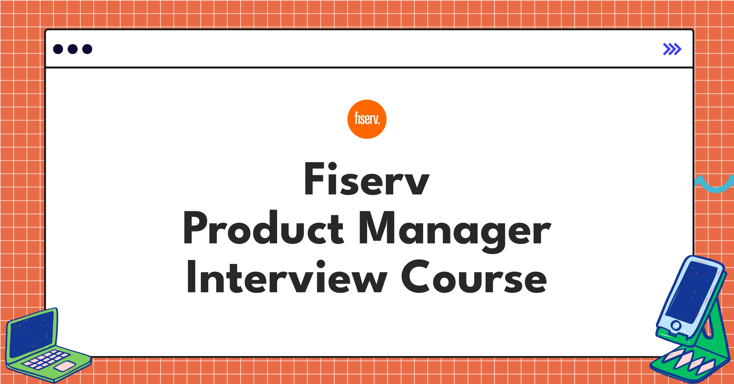 Fiserv Product Manager Interview Preparation: Practice Questions, Case Studies & Strategies ...