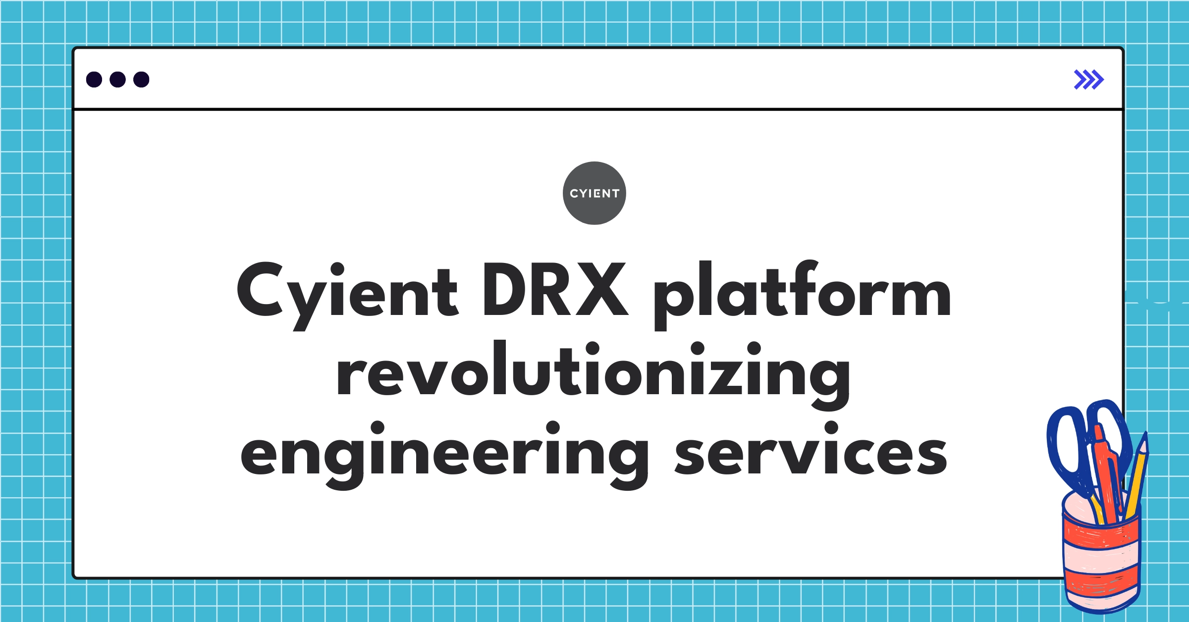 Cyient DRX Teardown Analysis | Digital Transformation Strategy ...
