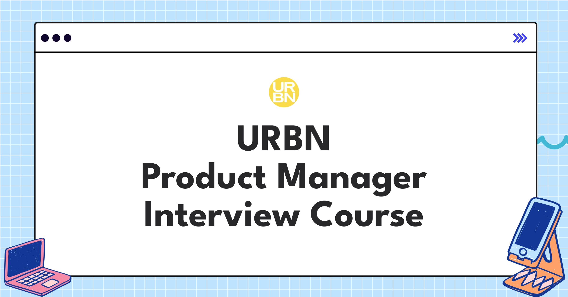 URBN Product Manager Interview Preparation: Practice Questions, Case Studies & Strategies ...