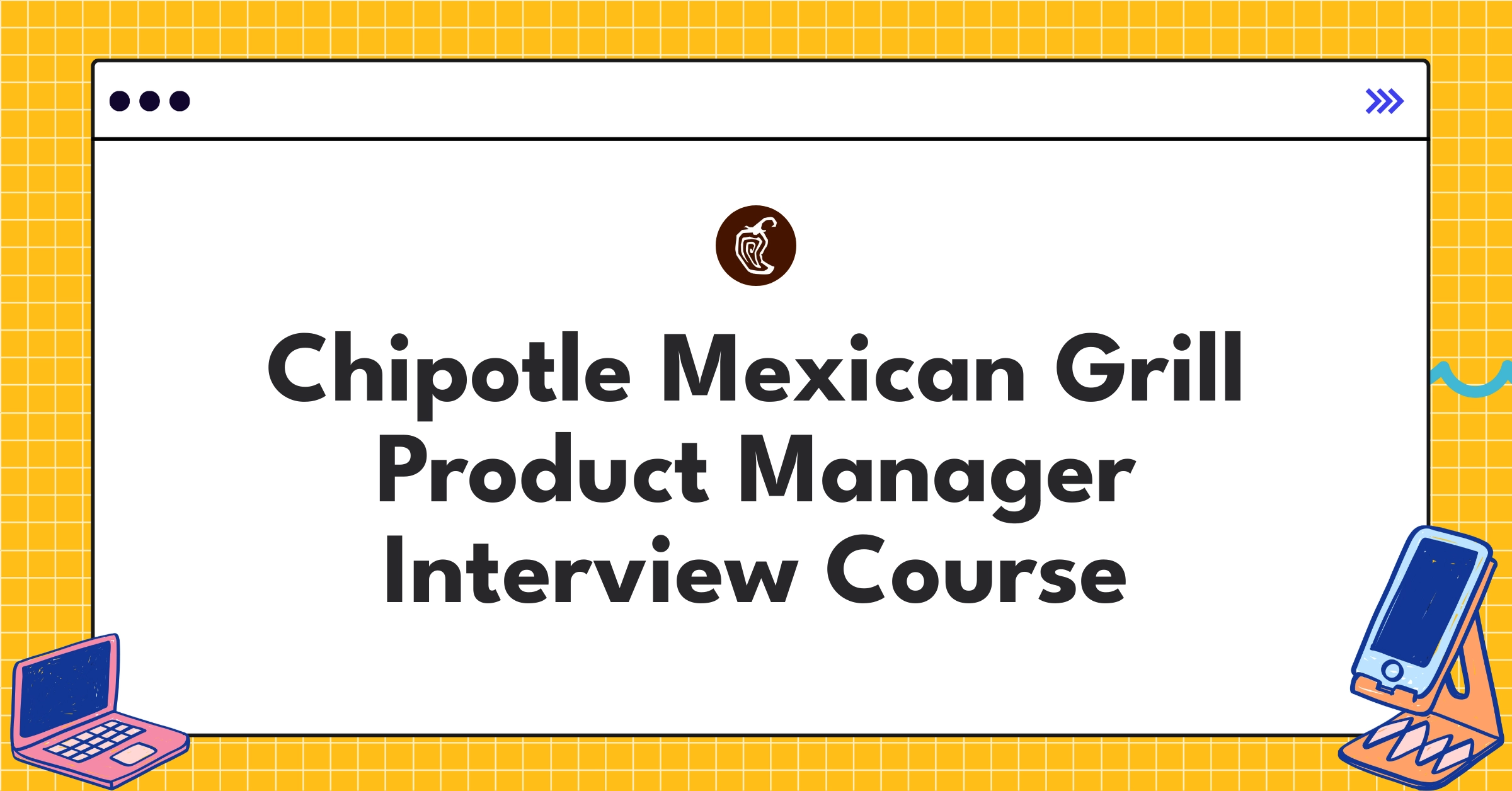 Chipotle Mexican Grill Product Manager Interview Preparation: Practice ...