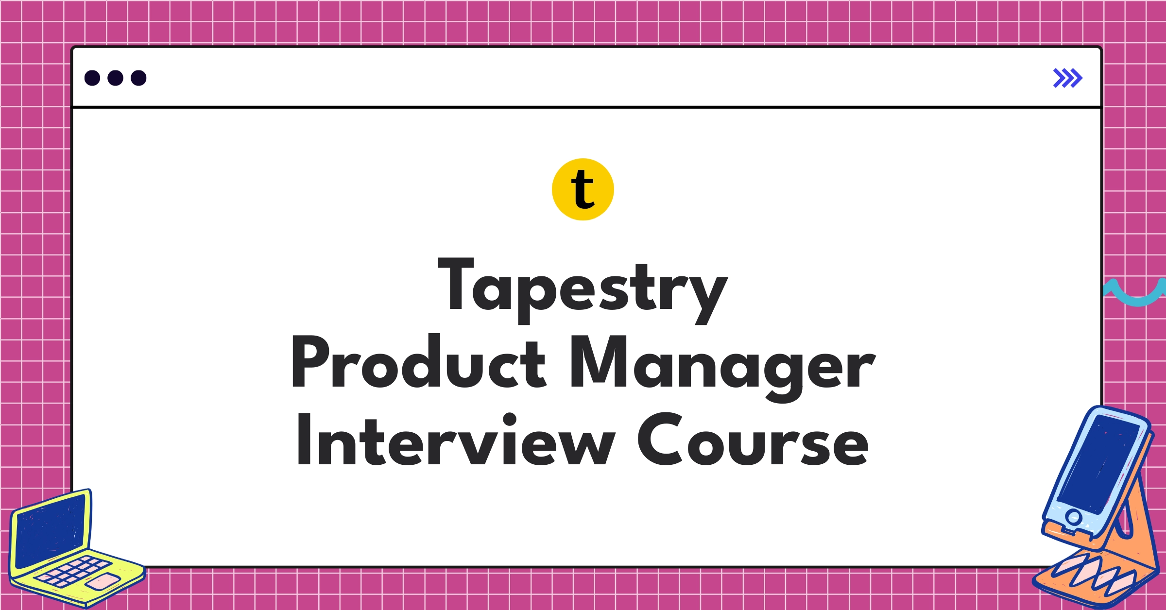 Tapestry Product Manager Interview Preparation: Practice Questions ...