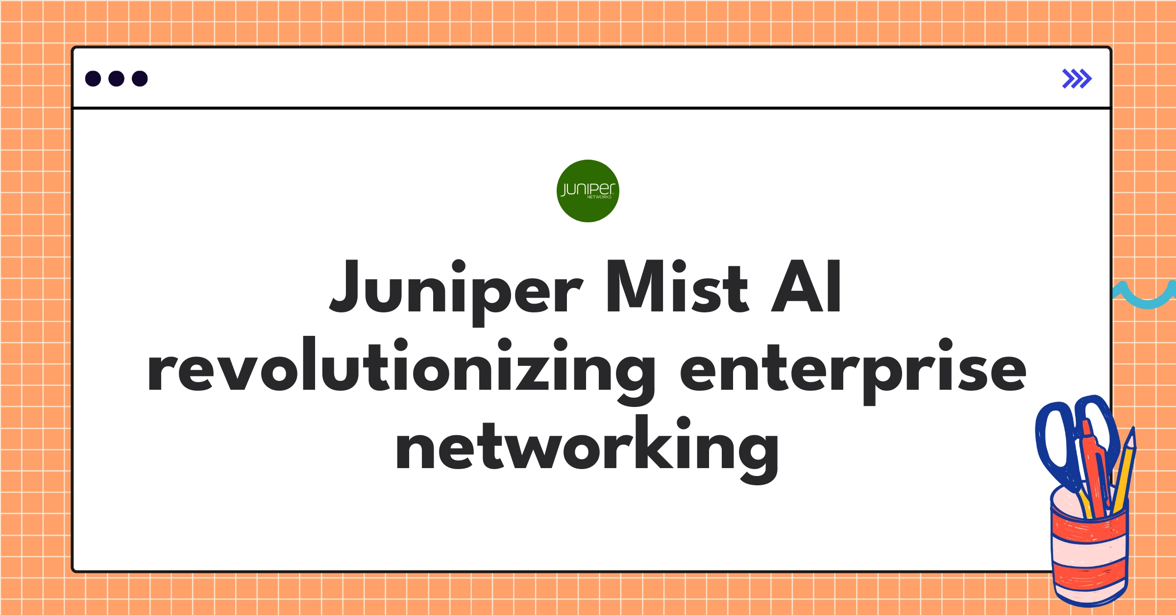 Juniper Mist AI Teardown Analysis | Network Management Strategy - NextSprints