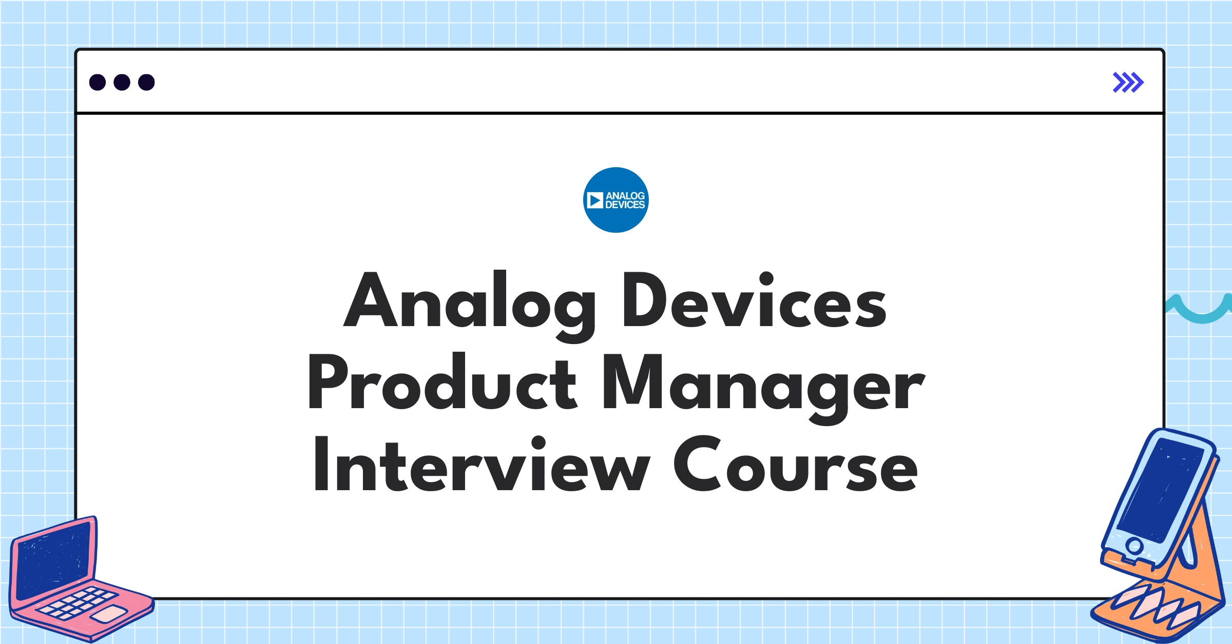 Analog Devices Product Manager Interview Preparation: Practice Questions, Case Studies ...