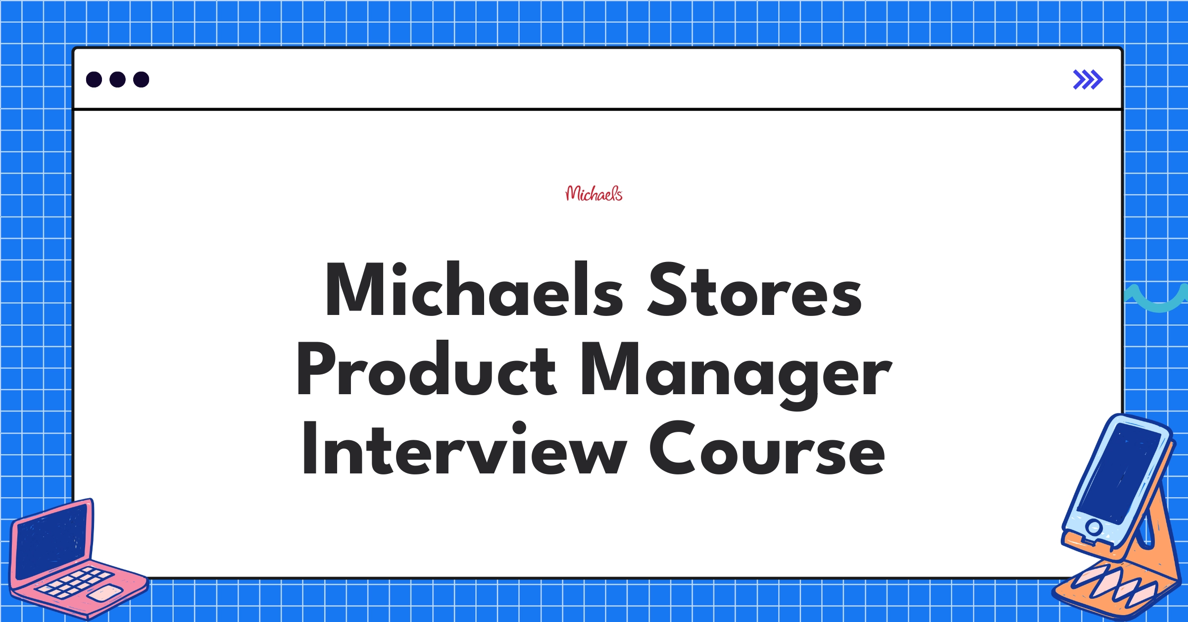 Michaels Stores Product Manager Interview Preparation: Practice Questions, Case Studies ...