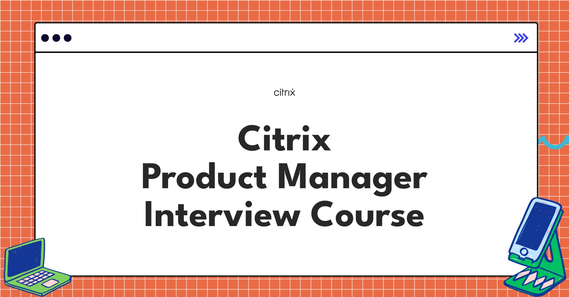 Citrix Product Manager Interview Preparation: Practice Questions, Case Studies & Strategies ...