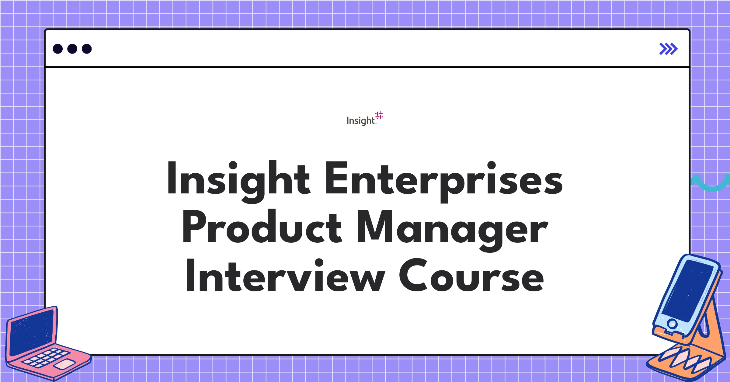Insight Enterprises Product Manager Interview Preparation: Practice ...