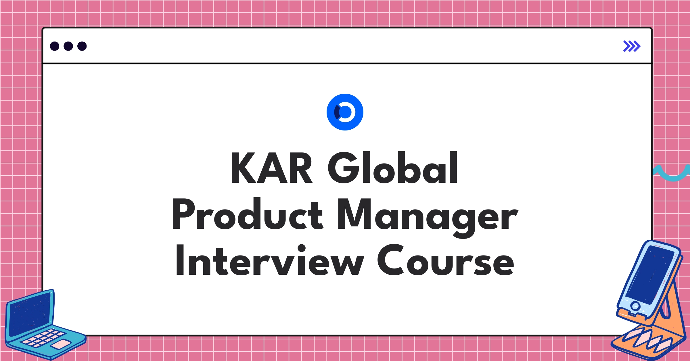 KAR Global Product Manager Interview Preparation: Practice Questions, Case Studies & Strategies ...