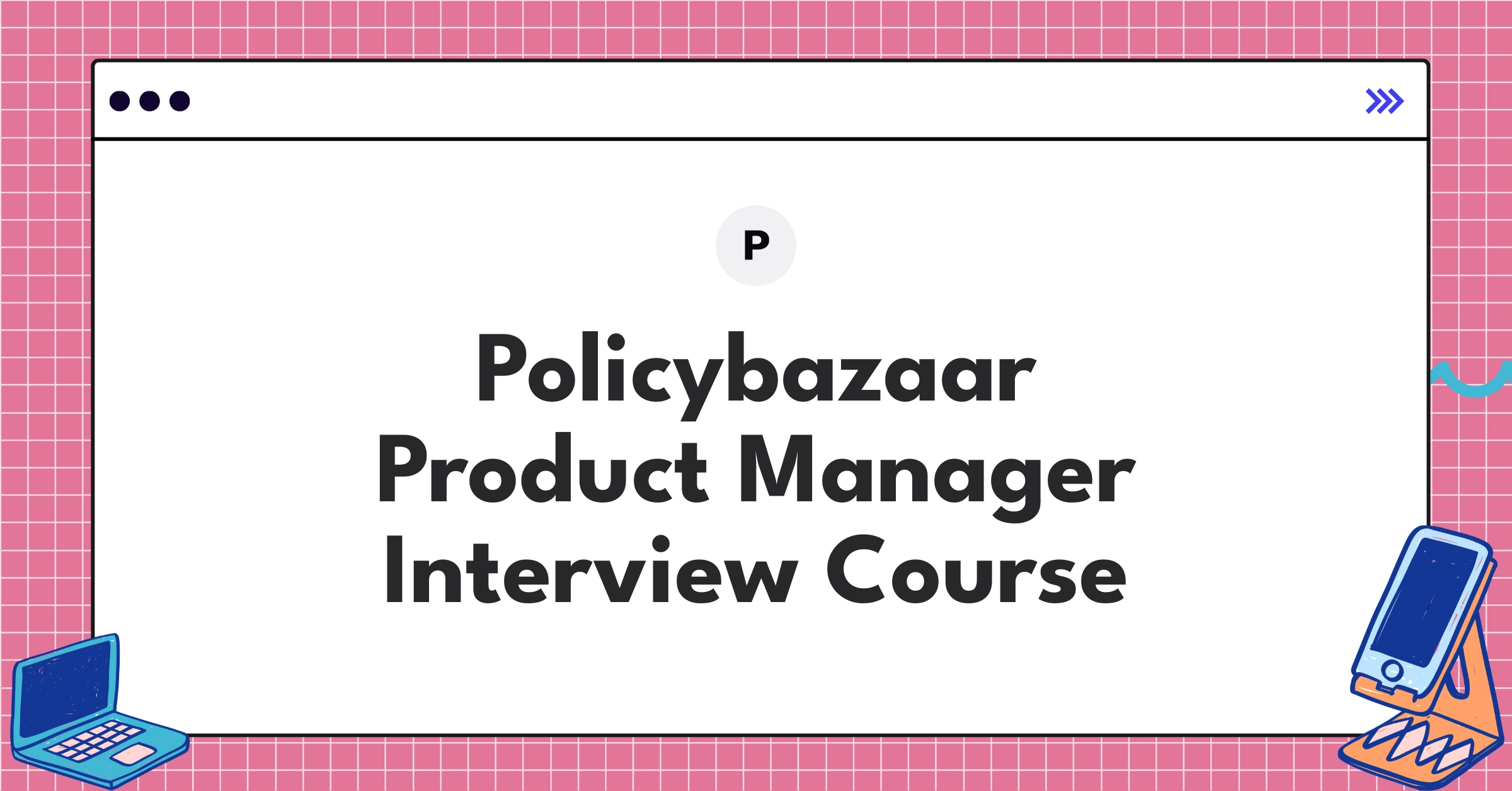 Policybazaar Product Manager Interview Preparation: Practice Questions, Case Studies ...