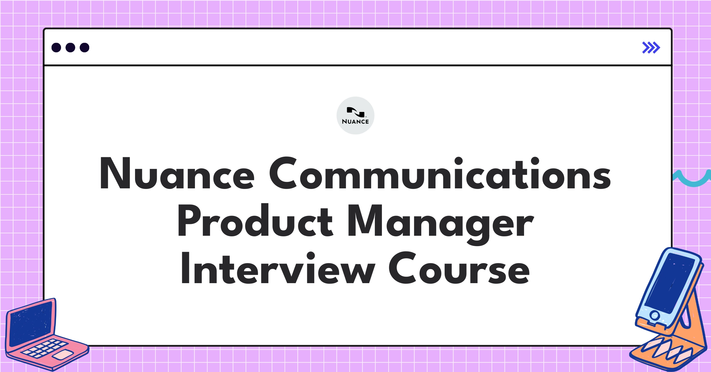 Nuance Communications Product Manager Interview Preparation: Practice Questions, Case Studies ...