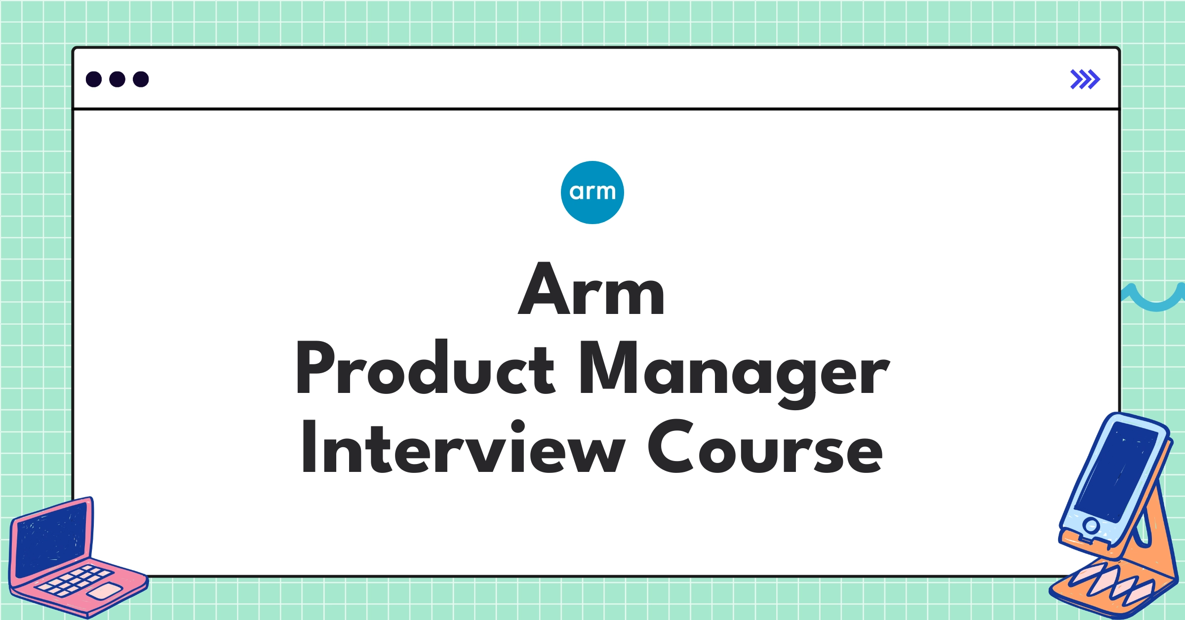 Arm Product Manager Interview Preparation: Practice Questions, Case Studies & Strategies ...