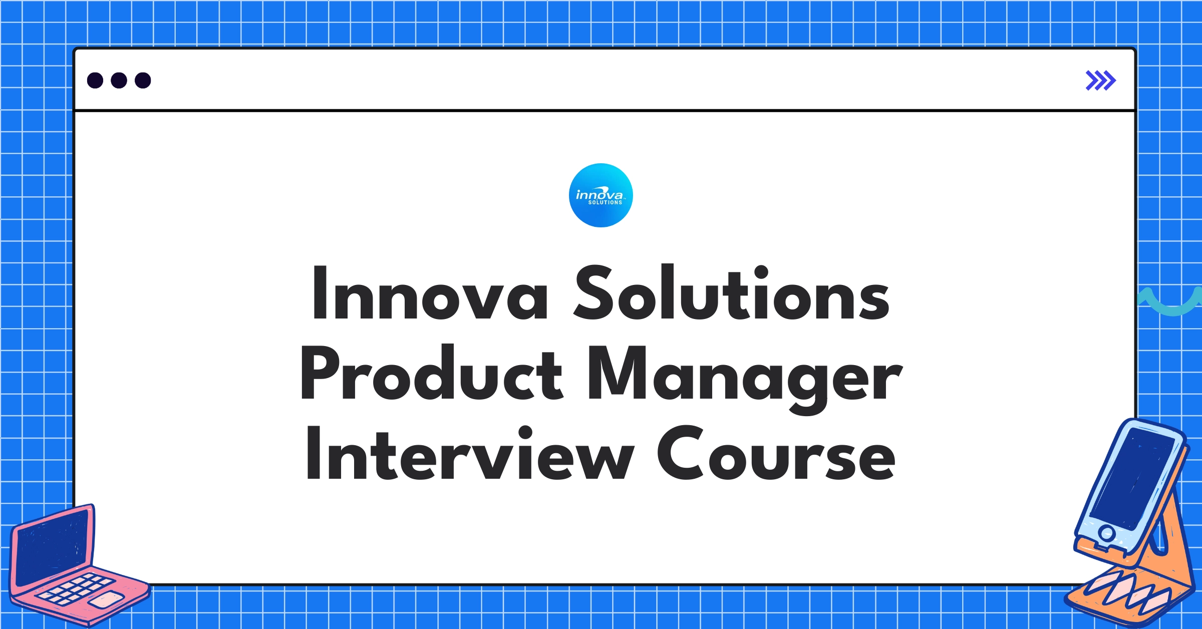 Innova Solutions Product Manager Interview Preparation: Practice Questions, Case Studies ...