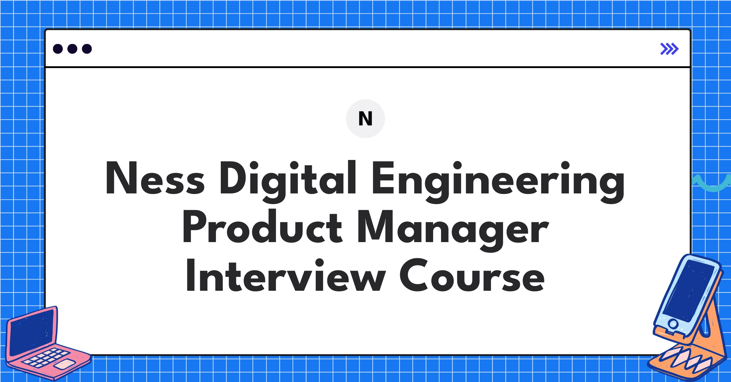 Ness Digital Engineering Product Manager Interview Preparation: Practice Questions, Case Studies ...