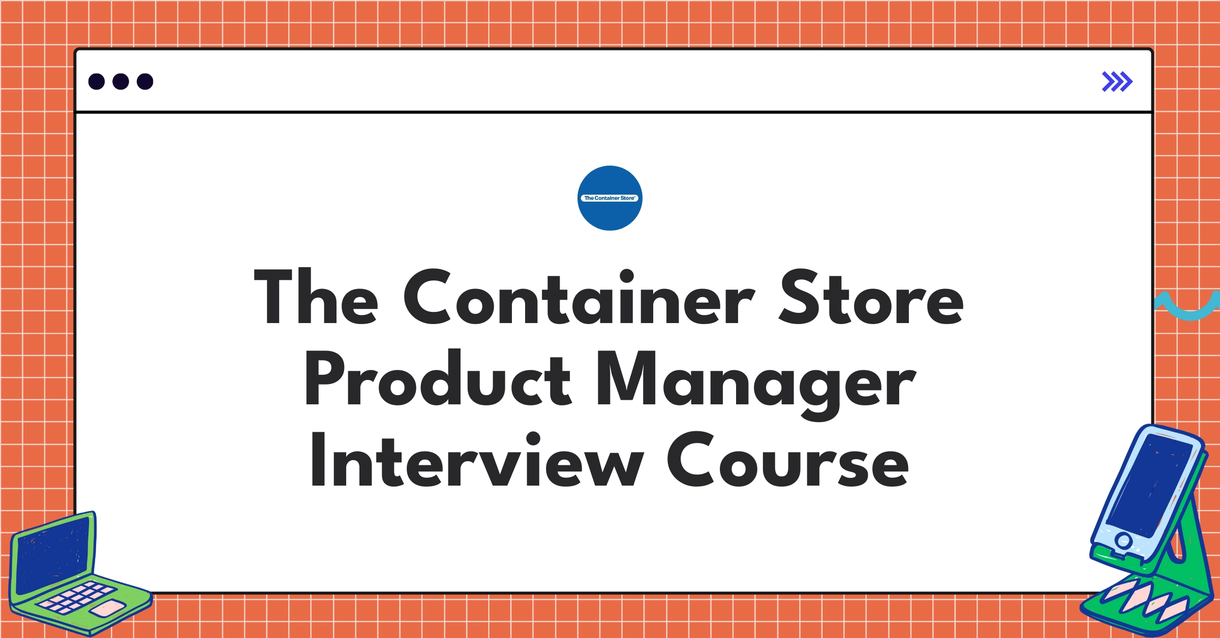 The Container Store Product Manager Interview Preparation: Practice Questions, Case Studies ...