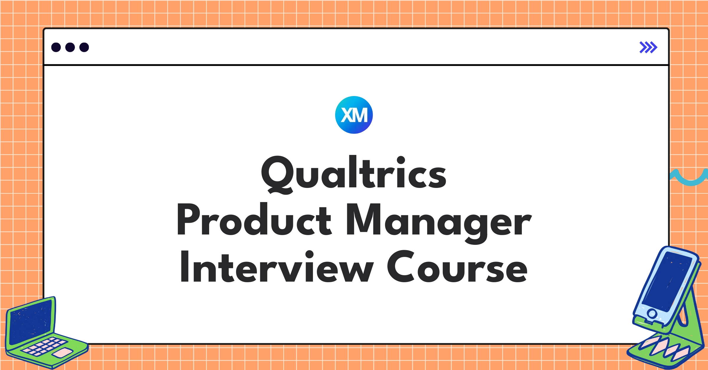 Qualtrics Product Manager Interview Preparation: Practice Questions, Case Studies & Strategies ...