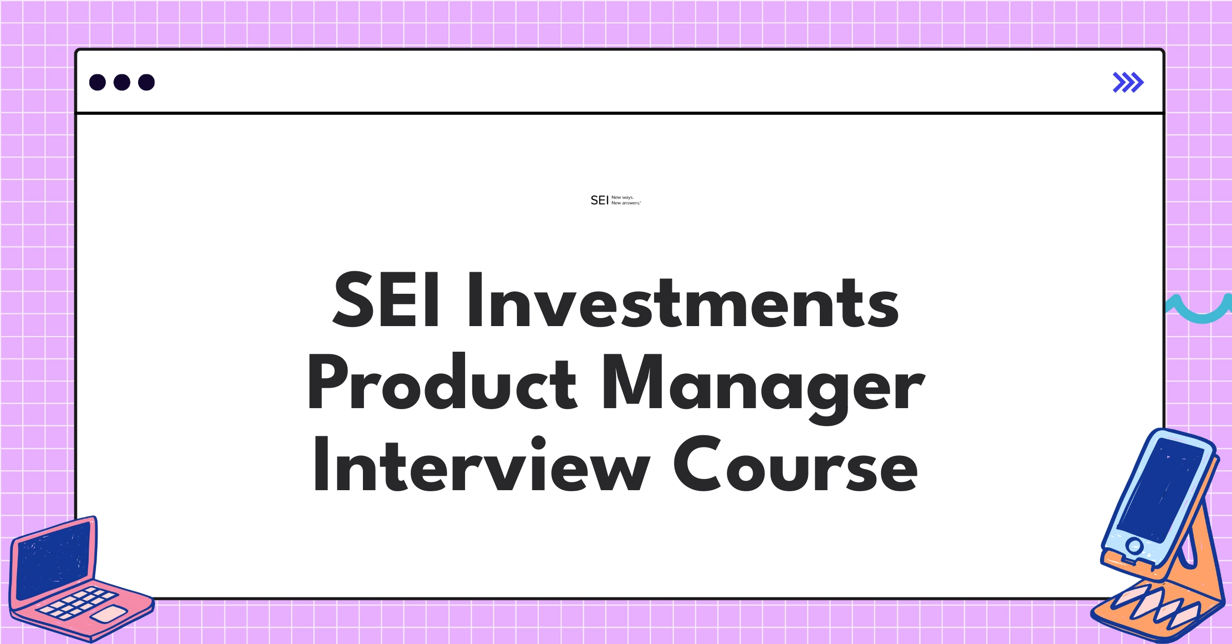 SEI Investments Product Manager Interview Preparation: Practice ...