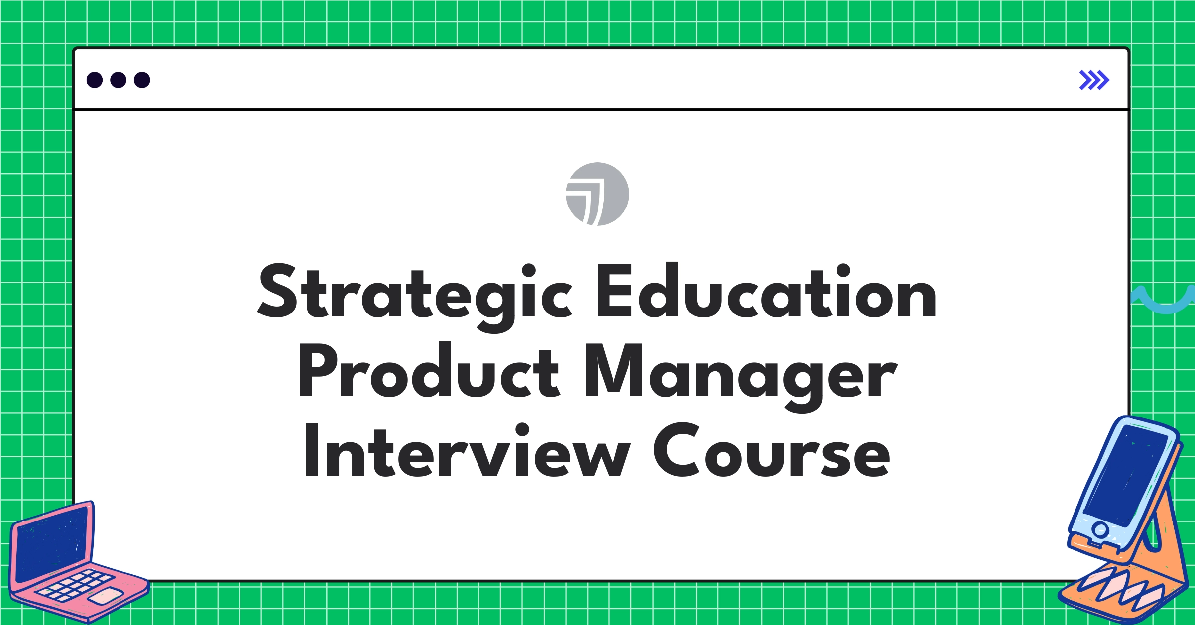 Strategic Education Product Manager Interview Preparation: Practice ...