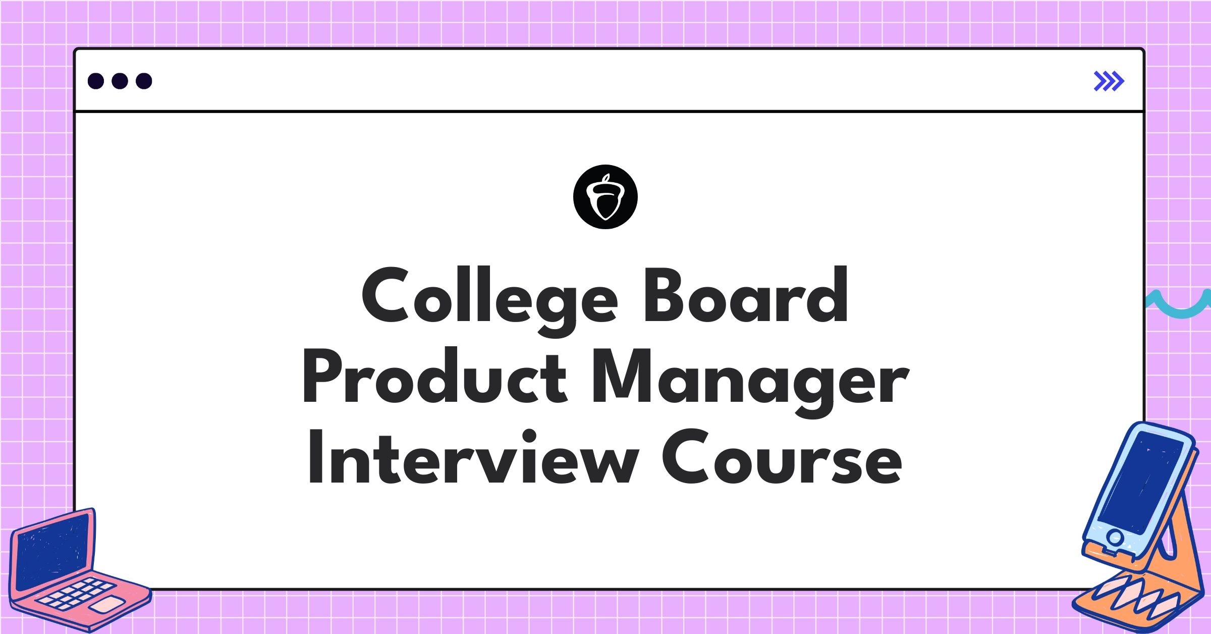 College Board Product Manager Interview Preparation: Practice Questions ...