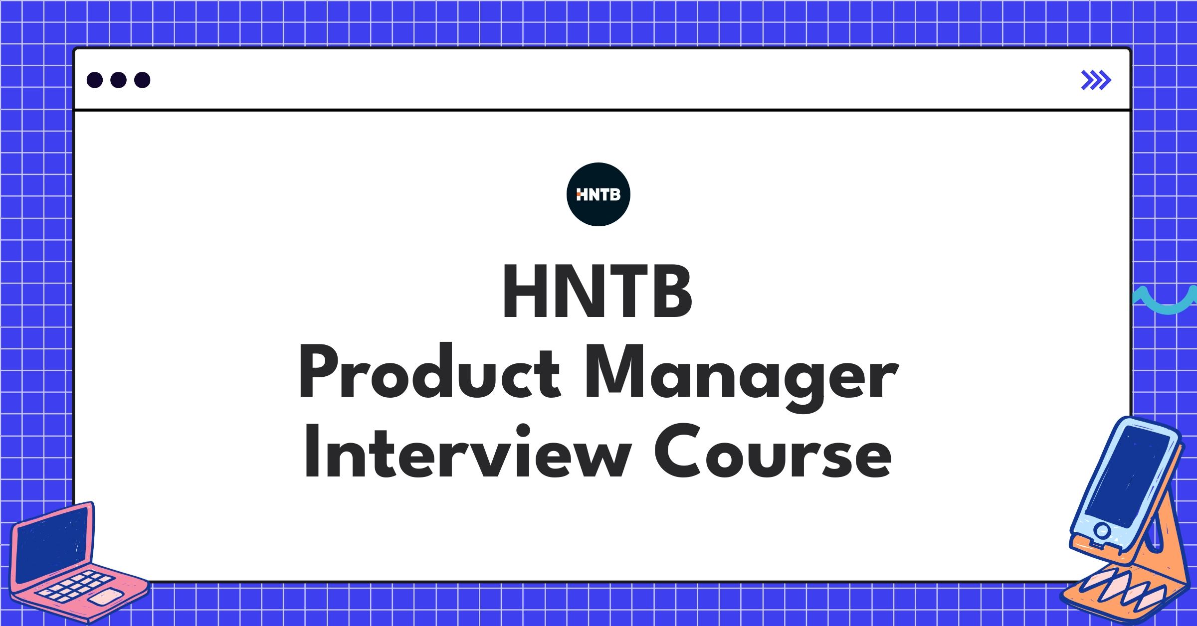 HNTB Product Manager Interview Preparation: Practice Questions, Case Studies & Strategies ...