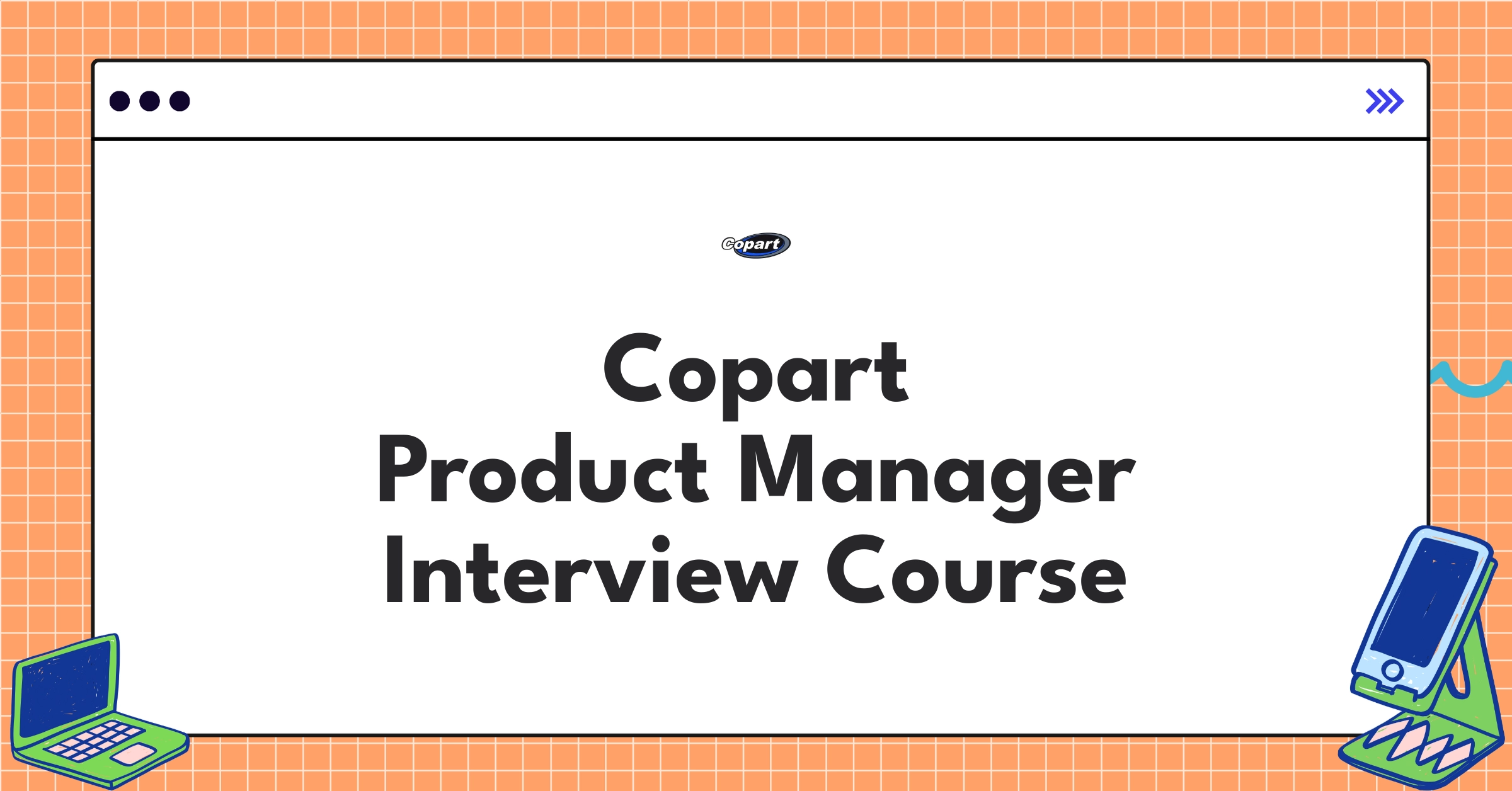 Copart Product Manager Interview Preparation: Practice Questions, Case Studies & Strategies ...