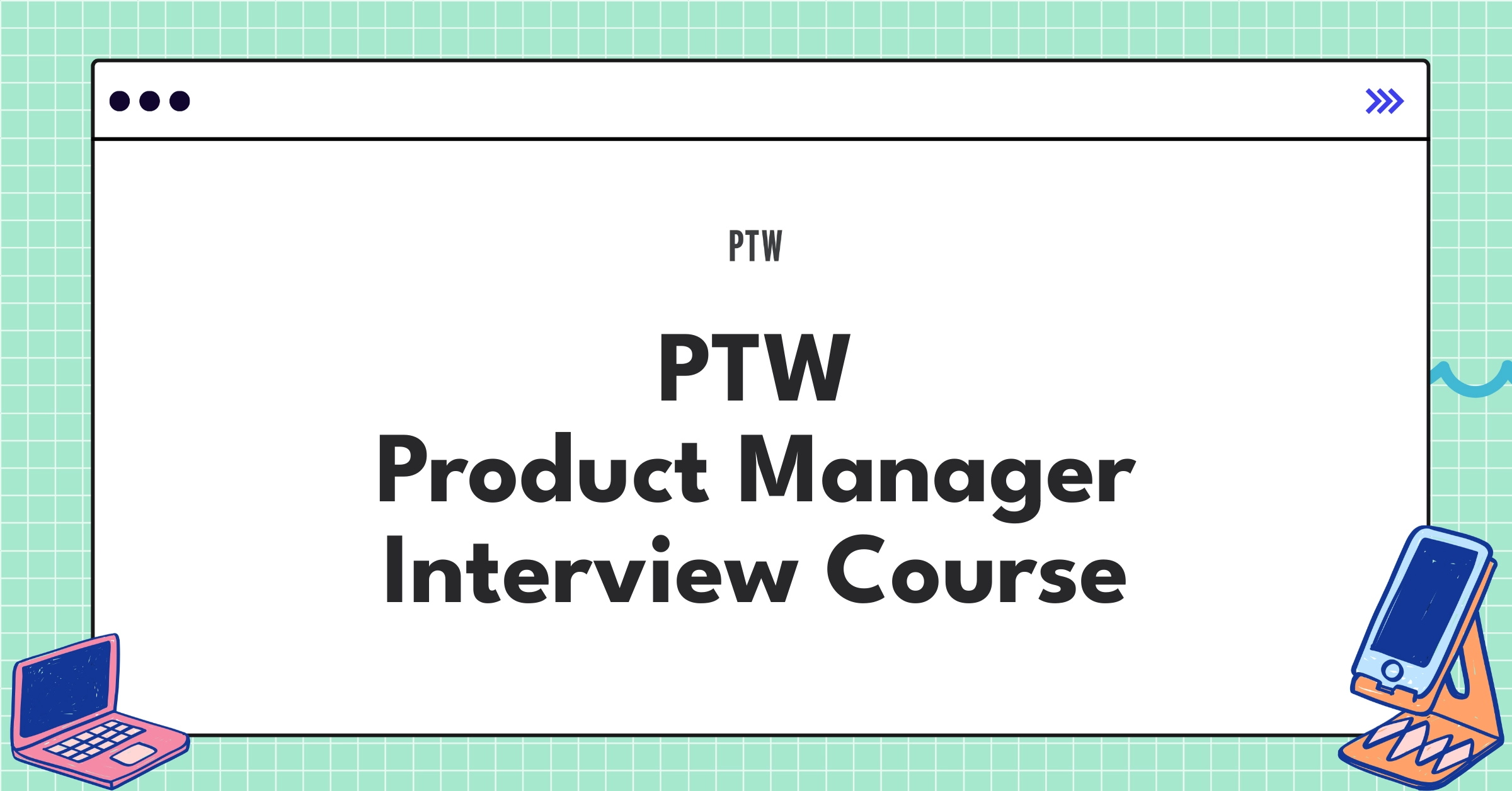 PTW Product Manager Interview Preparation: Practice Questions, Case ...