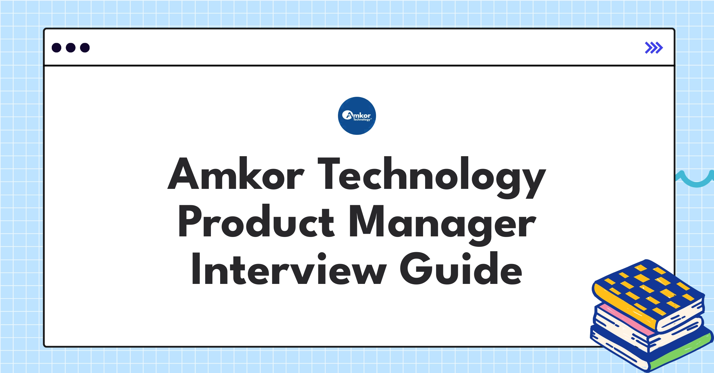 Amkor Technology Product Management Interview Guide | 2025 Insights ...