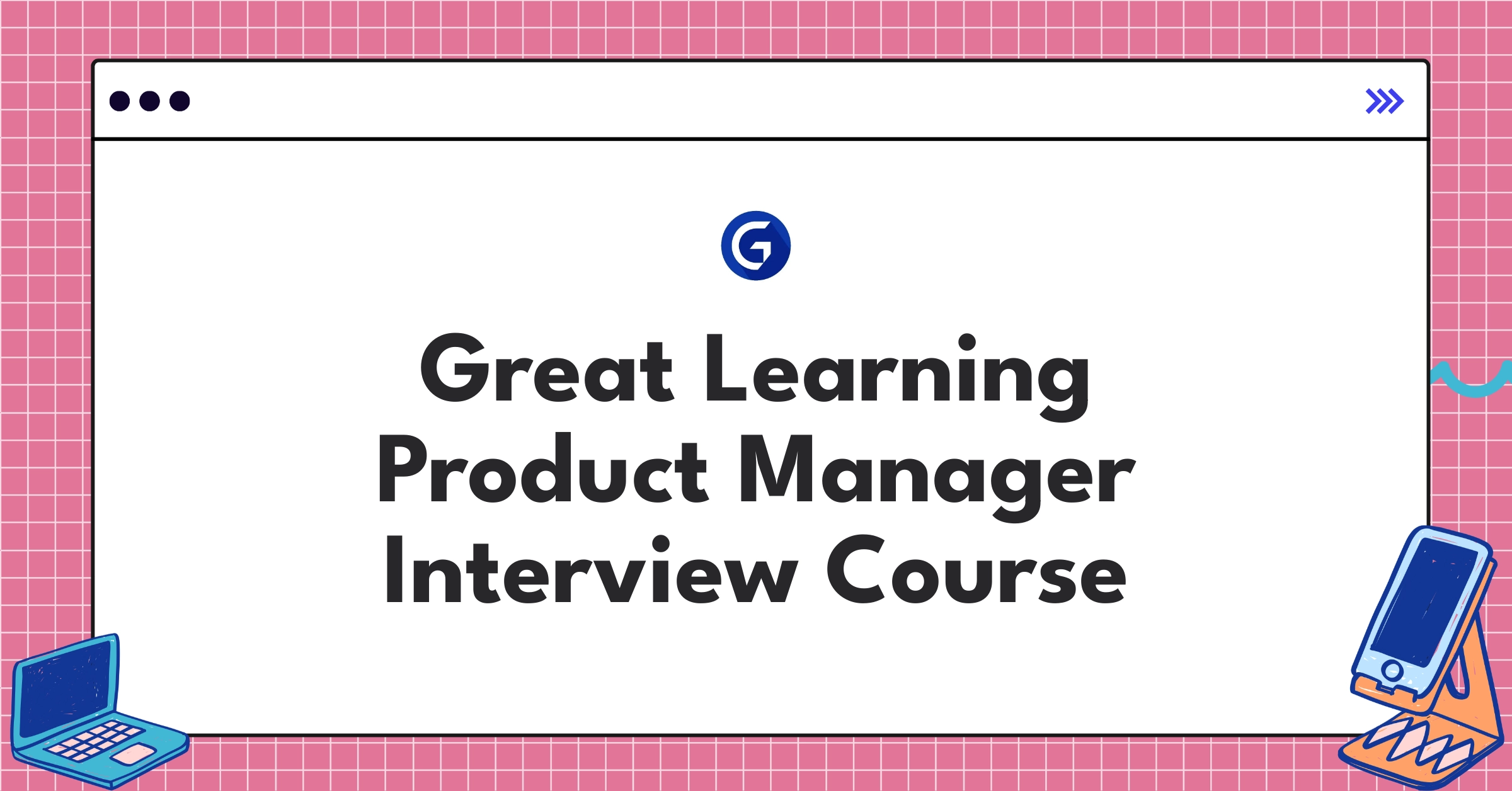 Great Learning Product Manager Interview Preparation: Practice ...