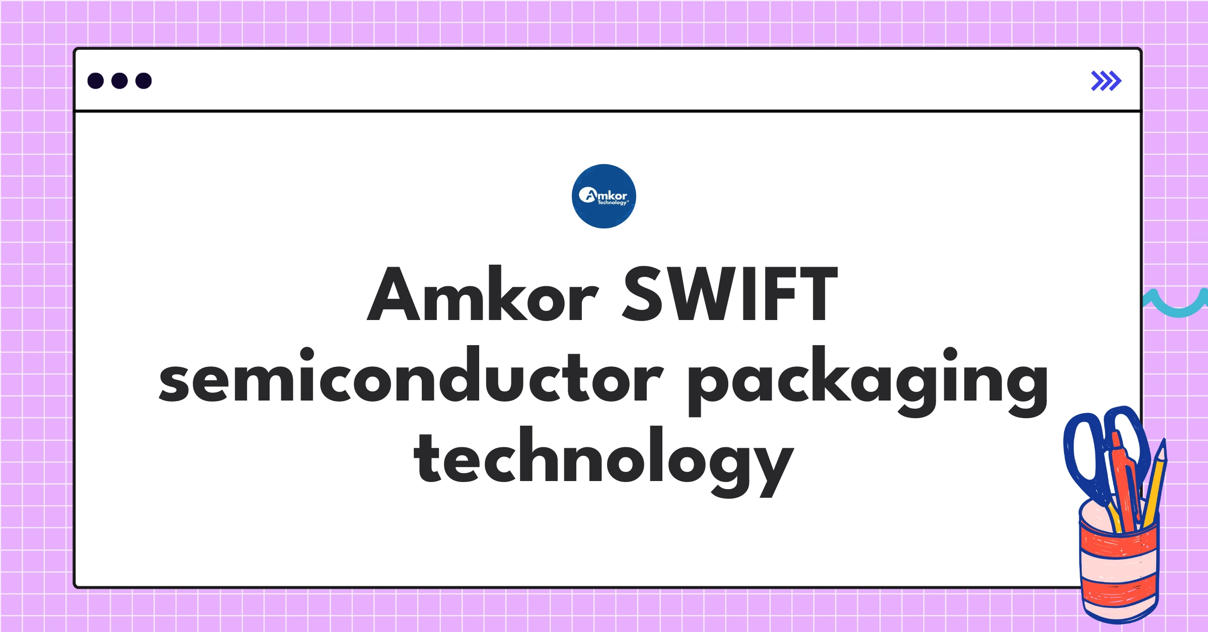 Amkor SWIFT Packaging Teardown | Advanced Semiconductor Analysis ...