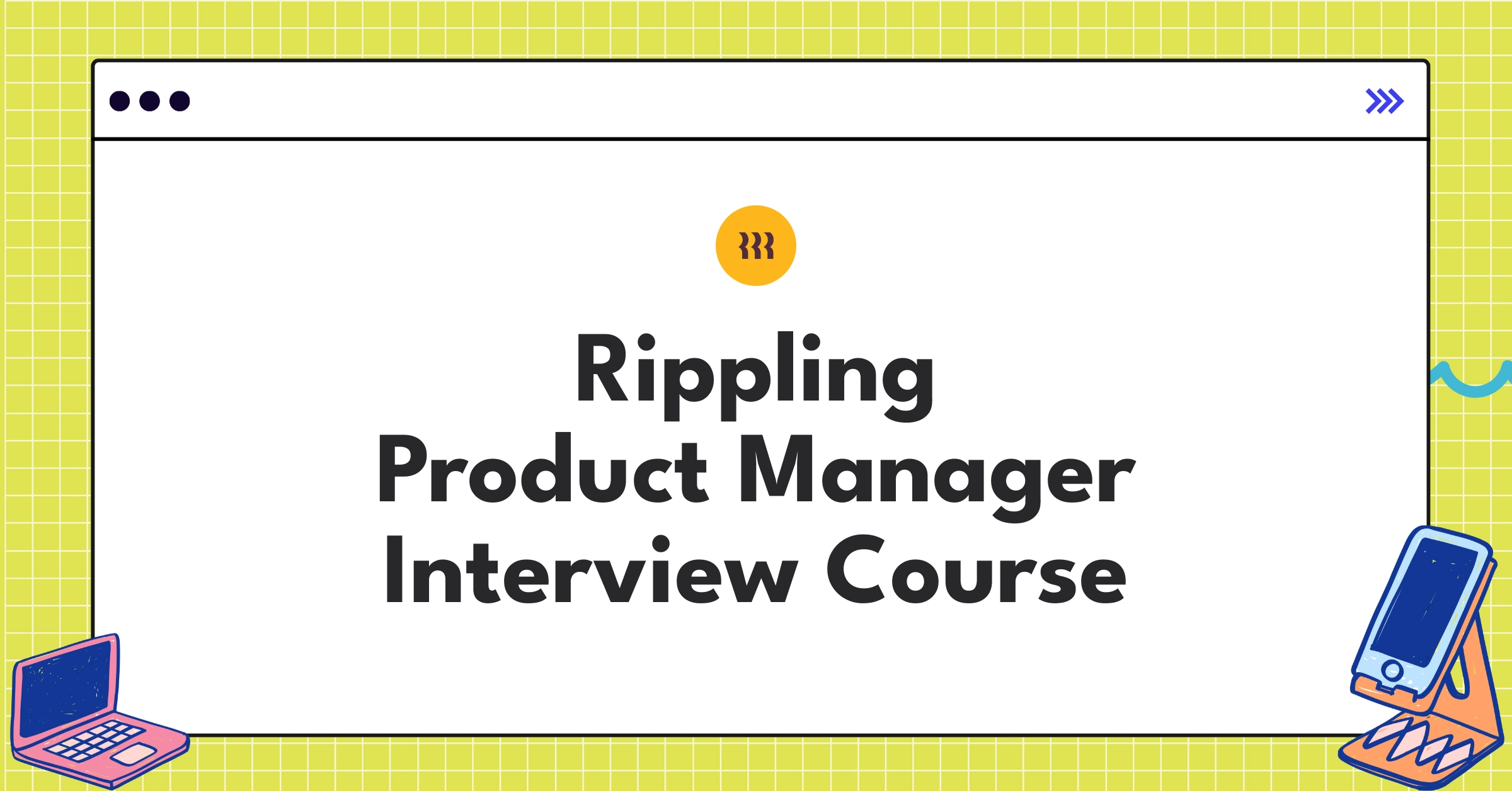 Rippling Product Manager Interview Preparation: Practice Questions, Case Studies & Strategies ...