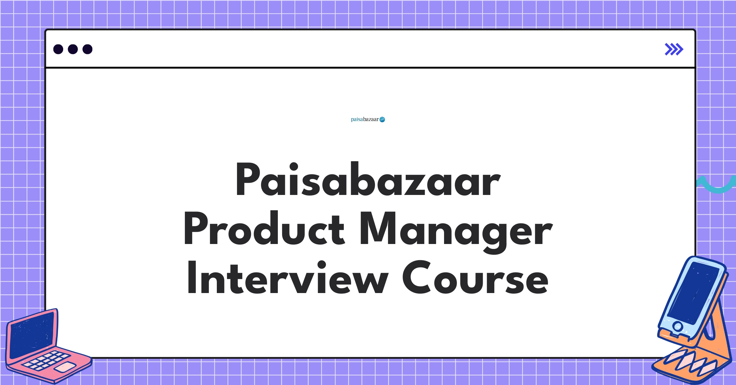 Paisabazaar Product Manager Interview Preparation: Practice Questions ...