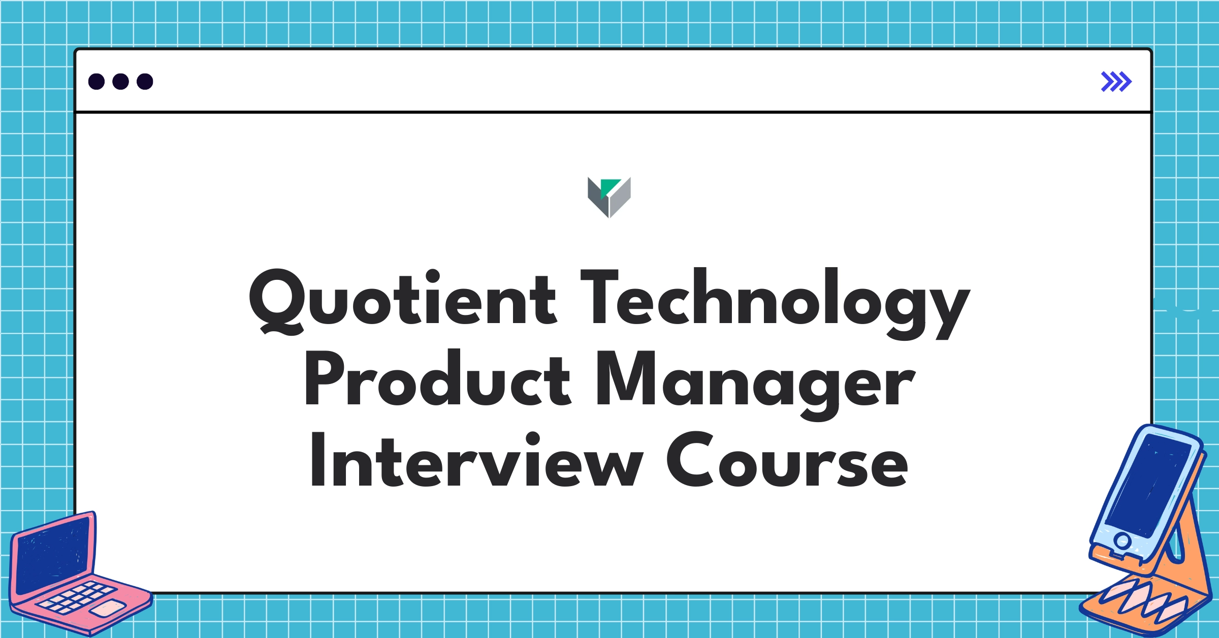 Quotient Technology Product Manager Interview Preparation: Practice ...