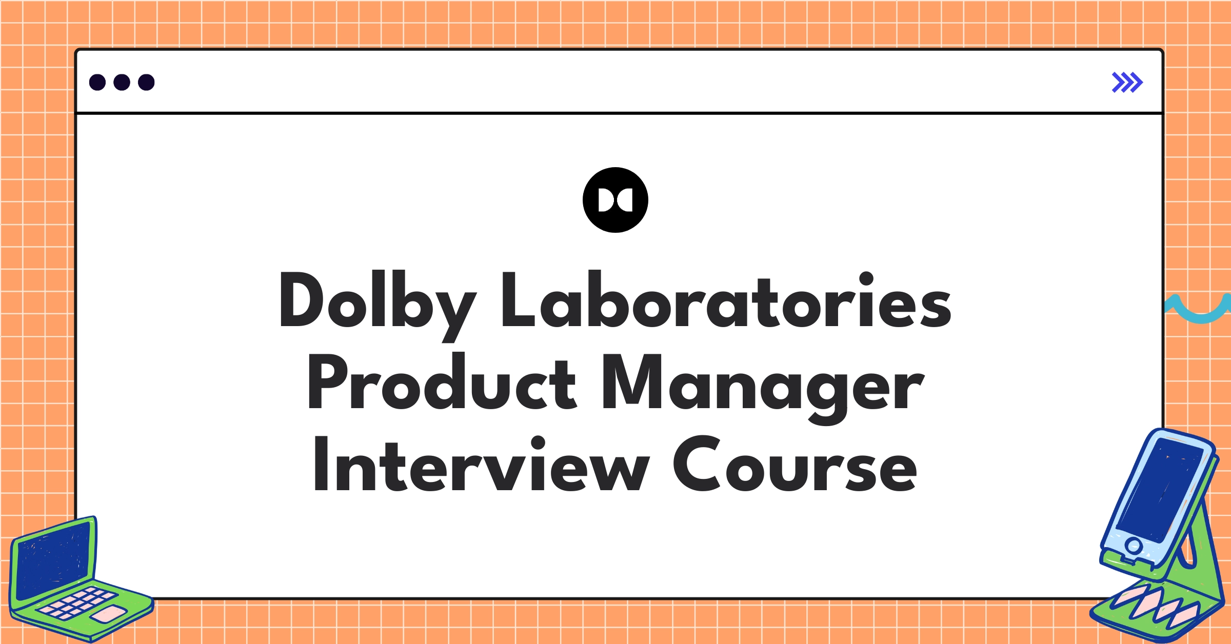 Dolby Laboratories Product Manager Interview Preparation: Practice Questions, Case Studies ...